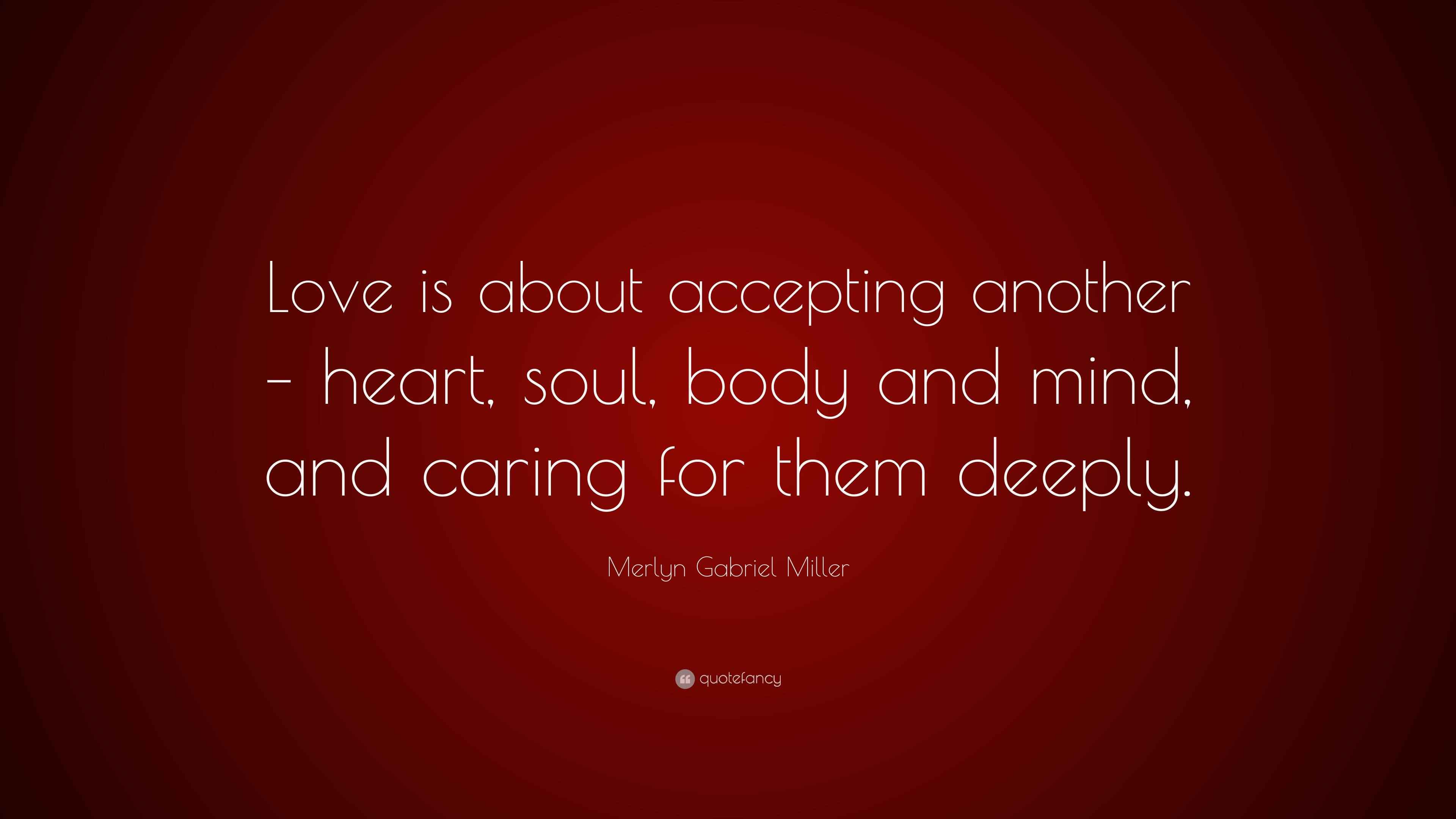 Merlyn Gabriel Miller Quote: “Love is about accepting another – heart ...