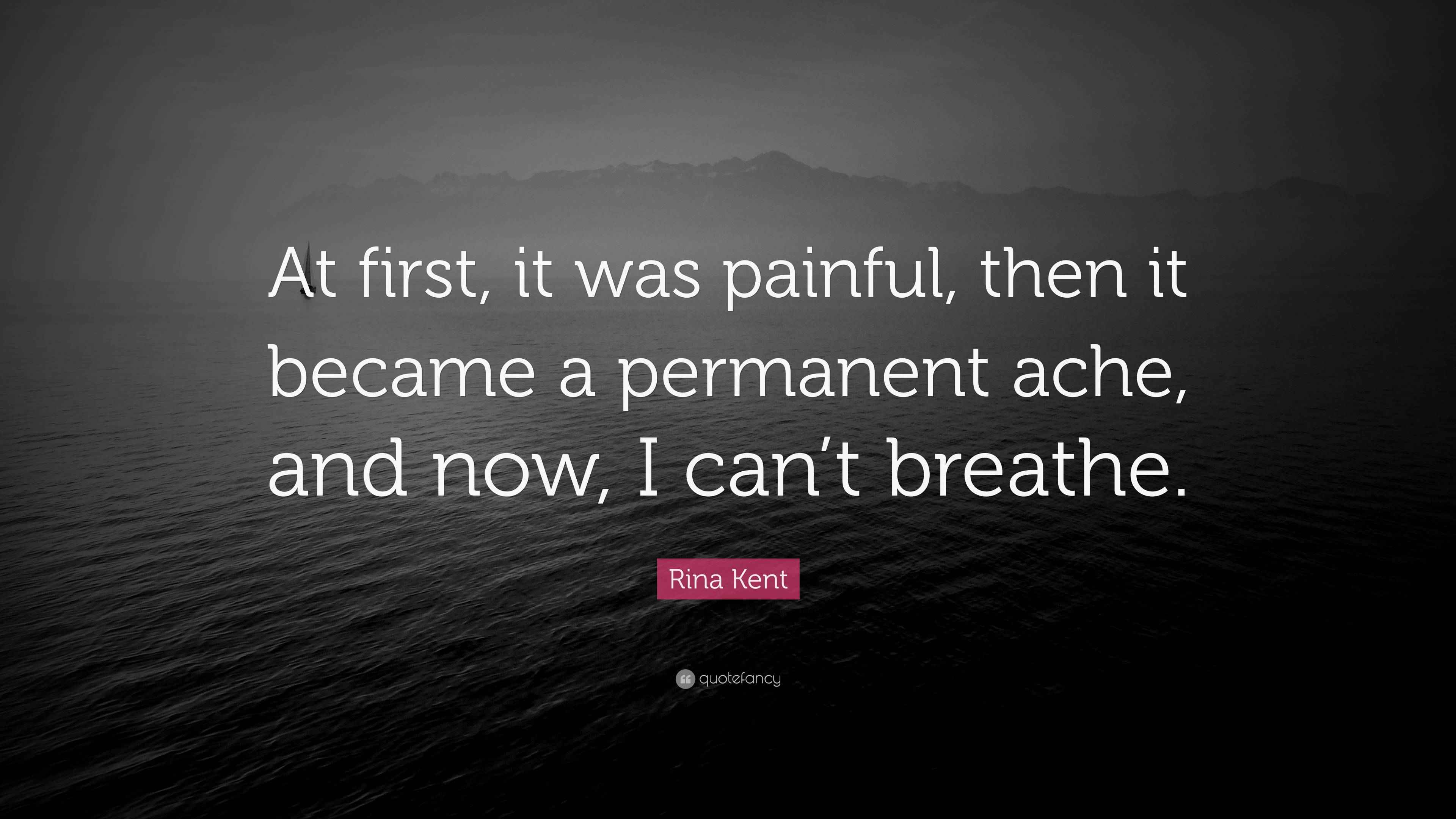 Rina Kent Quote: “At first, it was painful, then it became a permanent ...