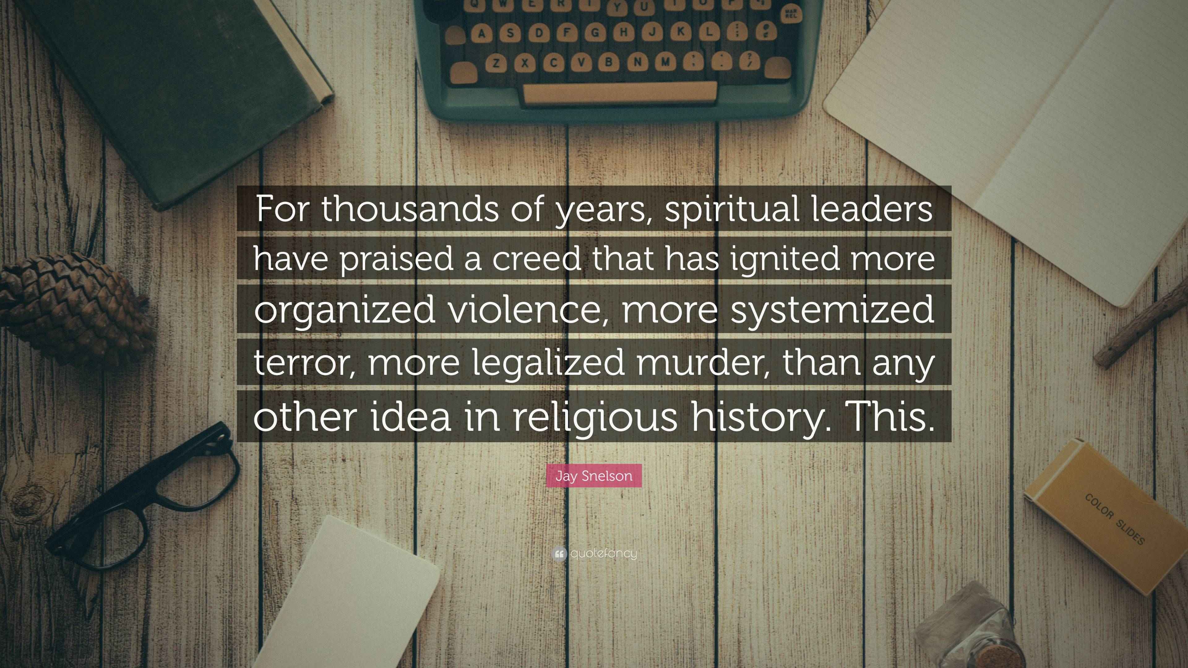 Jay Snelson Quote: “For thousands of years, spiritual leaders have ...
