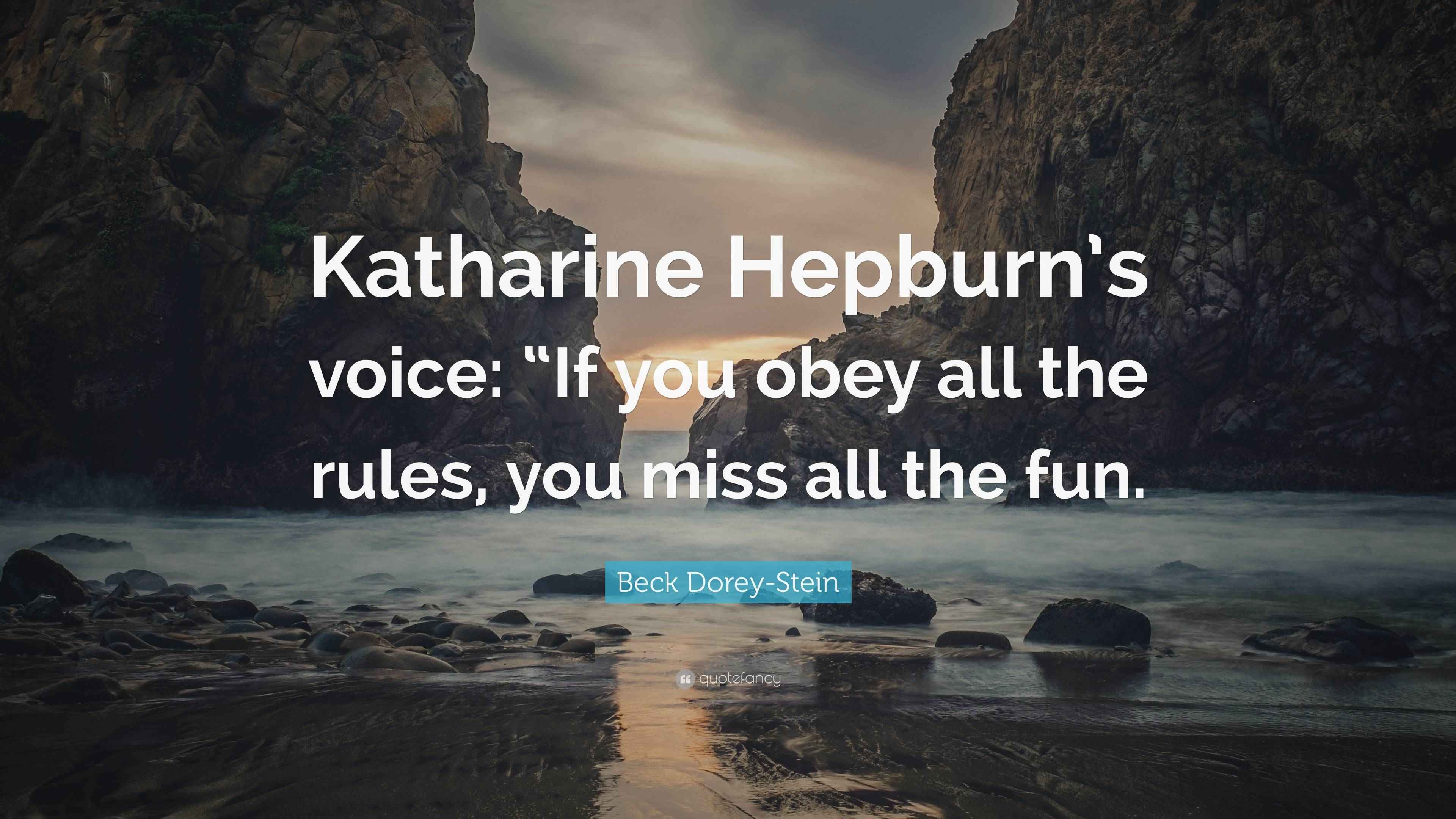 Beck Dorey-Stein Quote: “Katharine Hepburn’s voice: “If you obey all ...