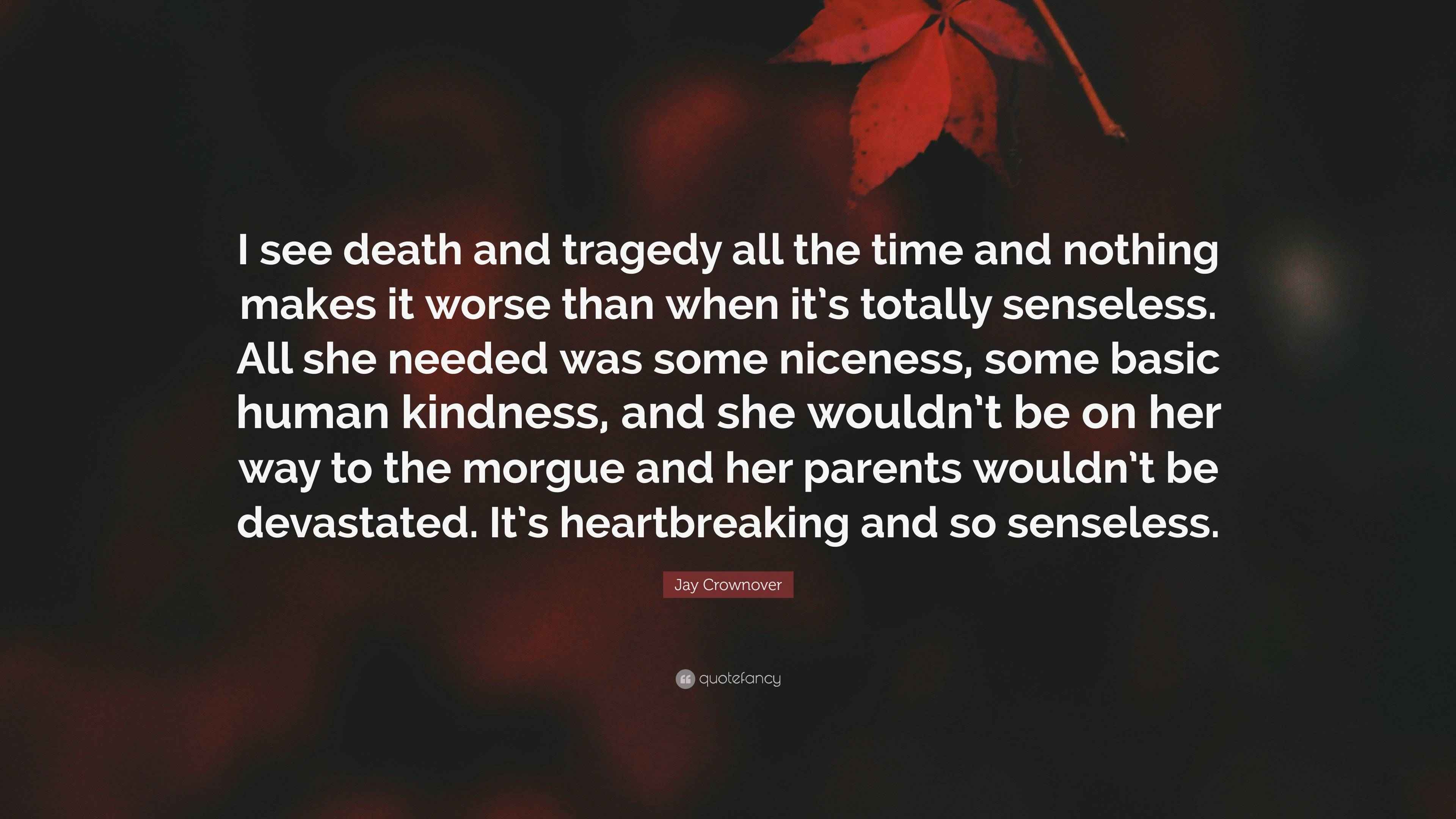 Jay Crownover Quote: “I see death and tragedy all the time and nothing ...