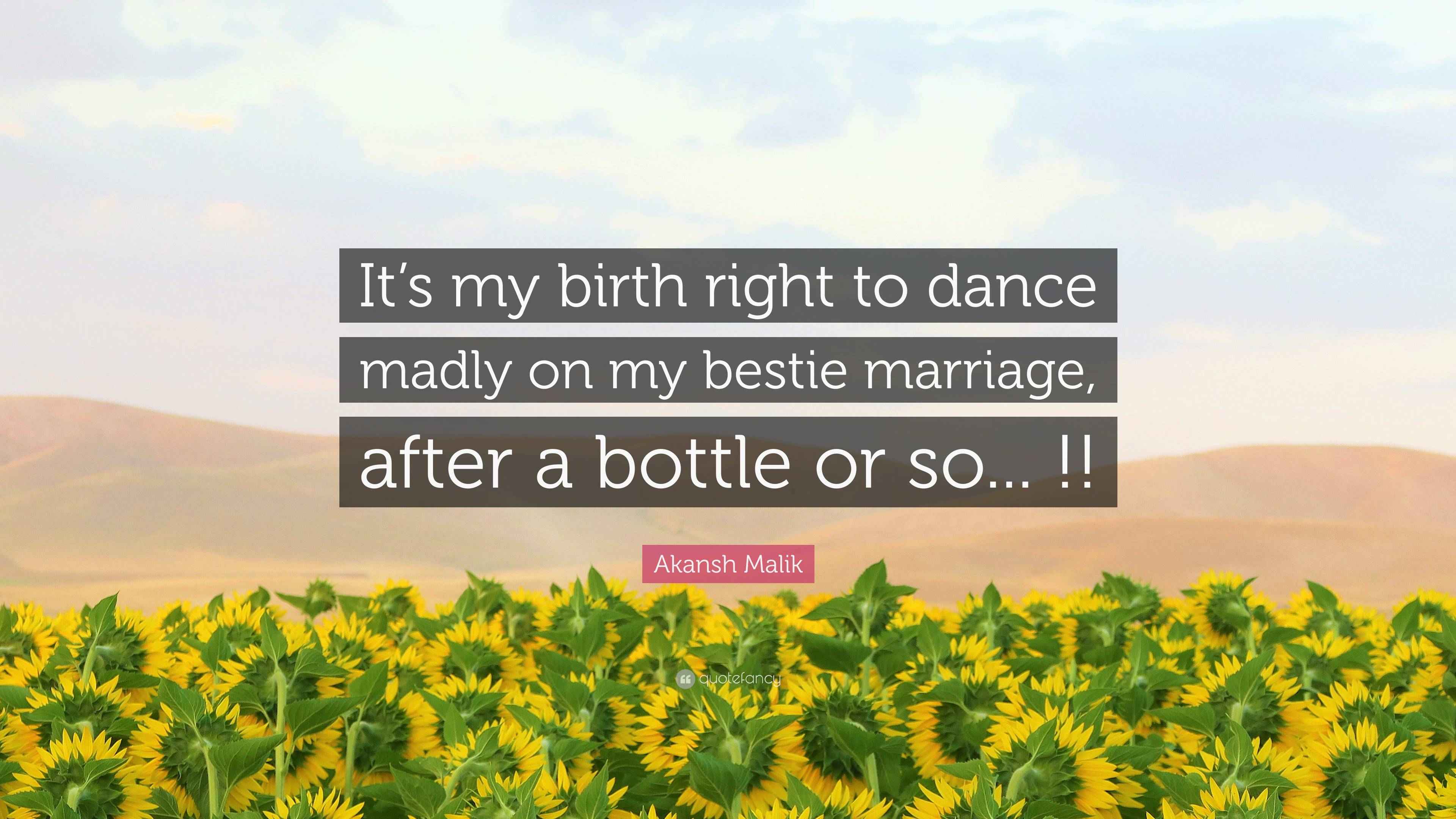 Akansh Malik Quote: “It’s my birth right to dance madly on my bestie ...