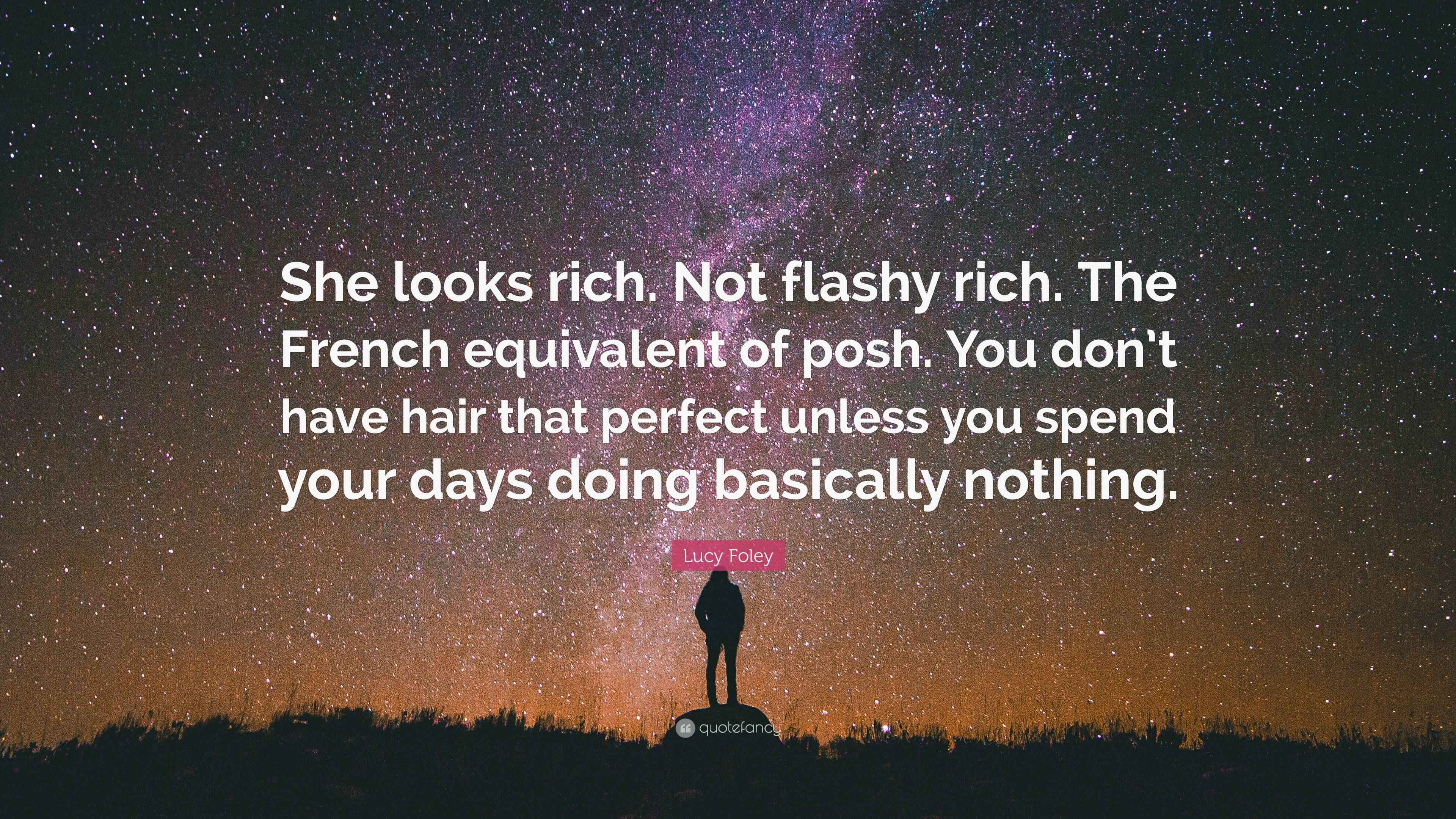 Lucy Foley Quote: “She looks rich. Not flashy rich. The French ...