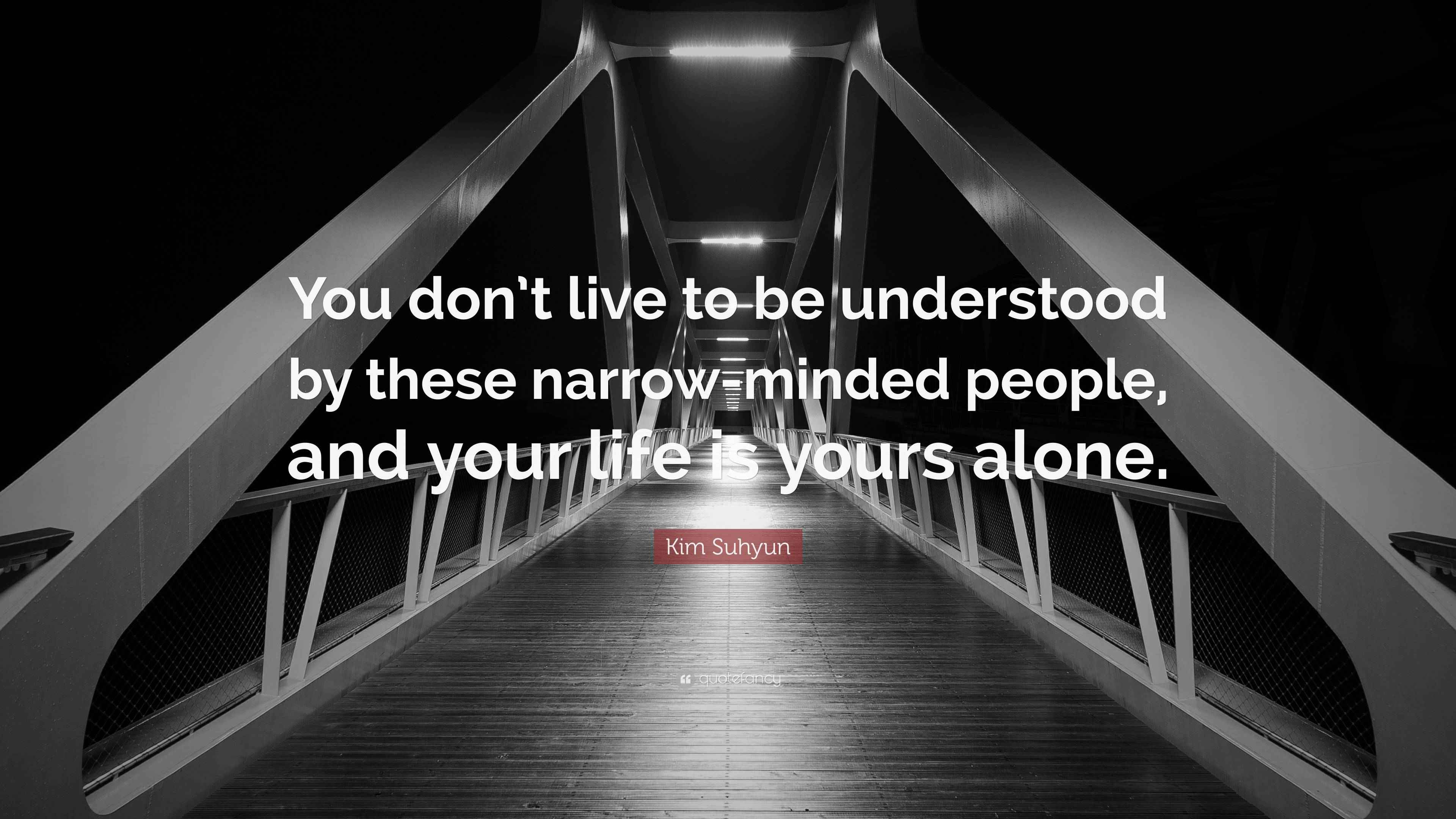 Kim Suhyun Quote: “You don’t live to be understood by these narrow ...