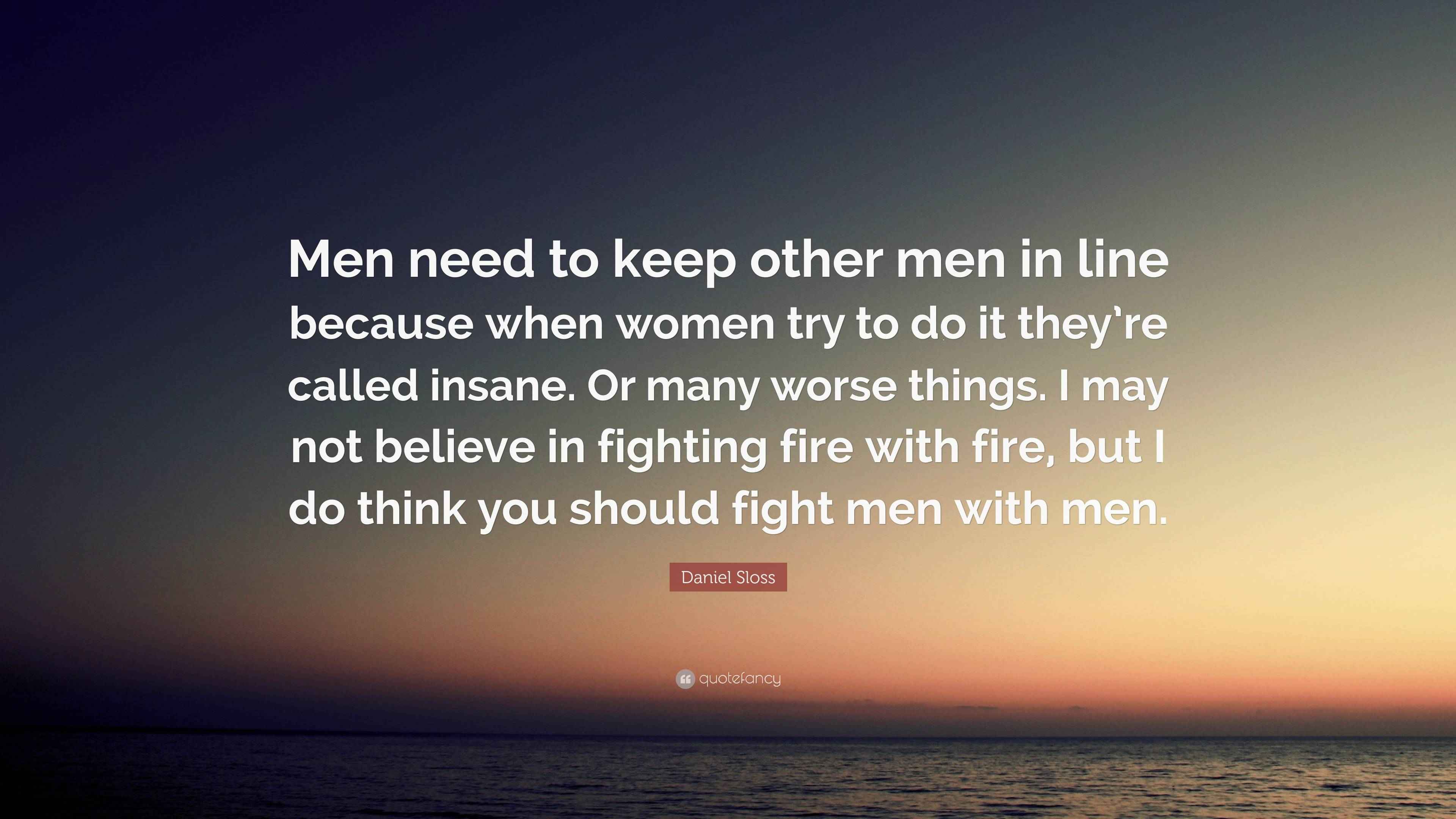 Daniel Sloss Quote: “Men need to keep other men in line because when ...