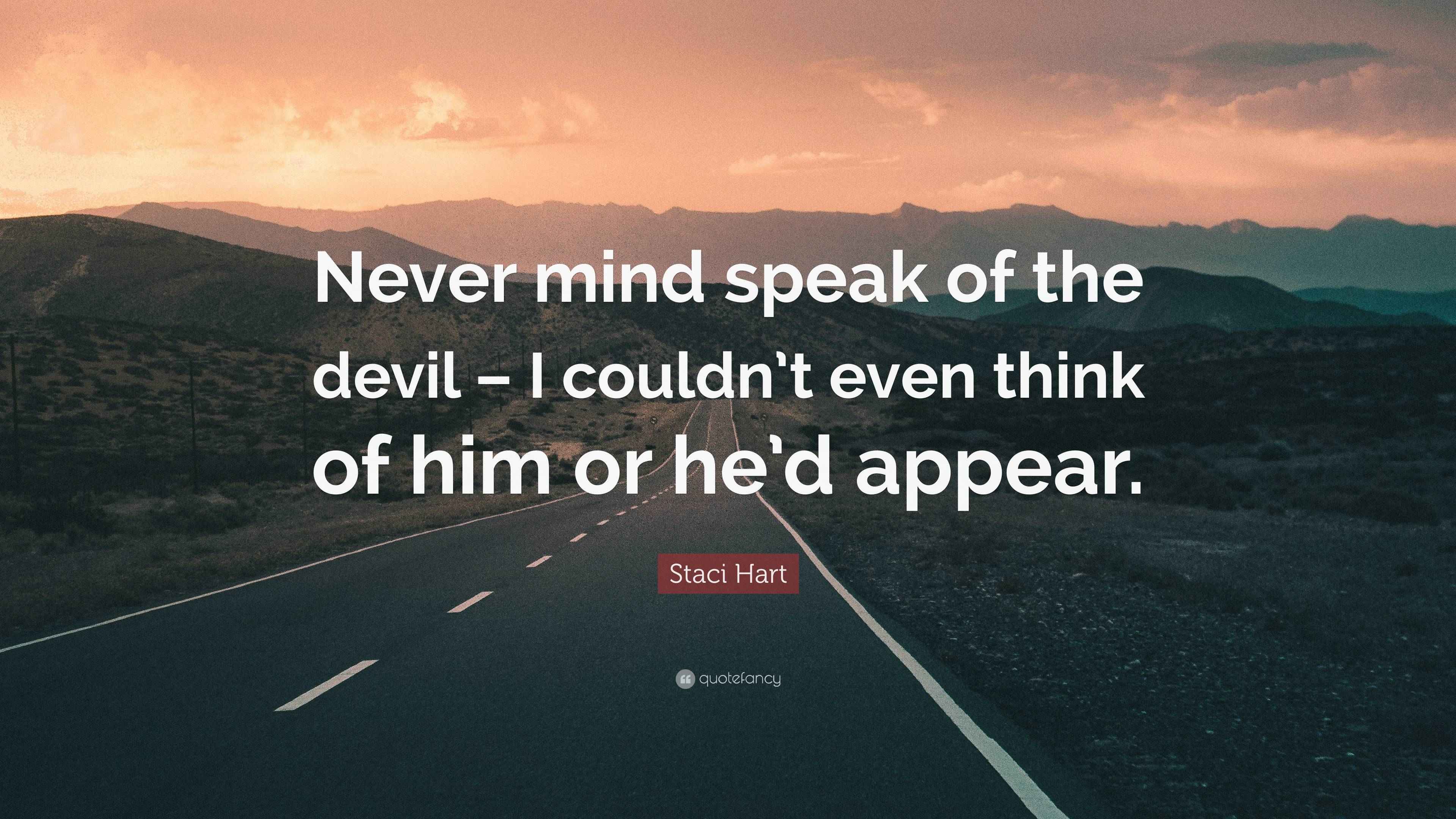 Staci Hart Quote: “Never mind speak of the devil – I couldn’t even ...