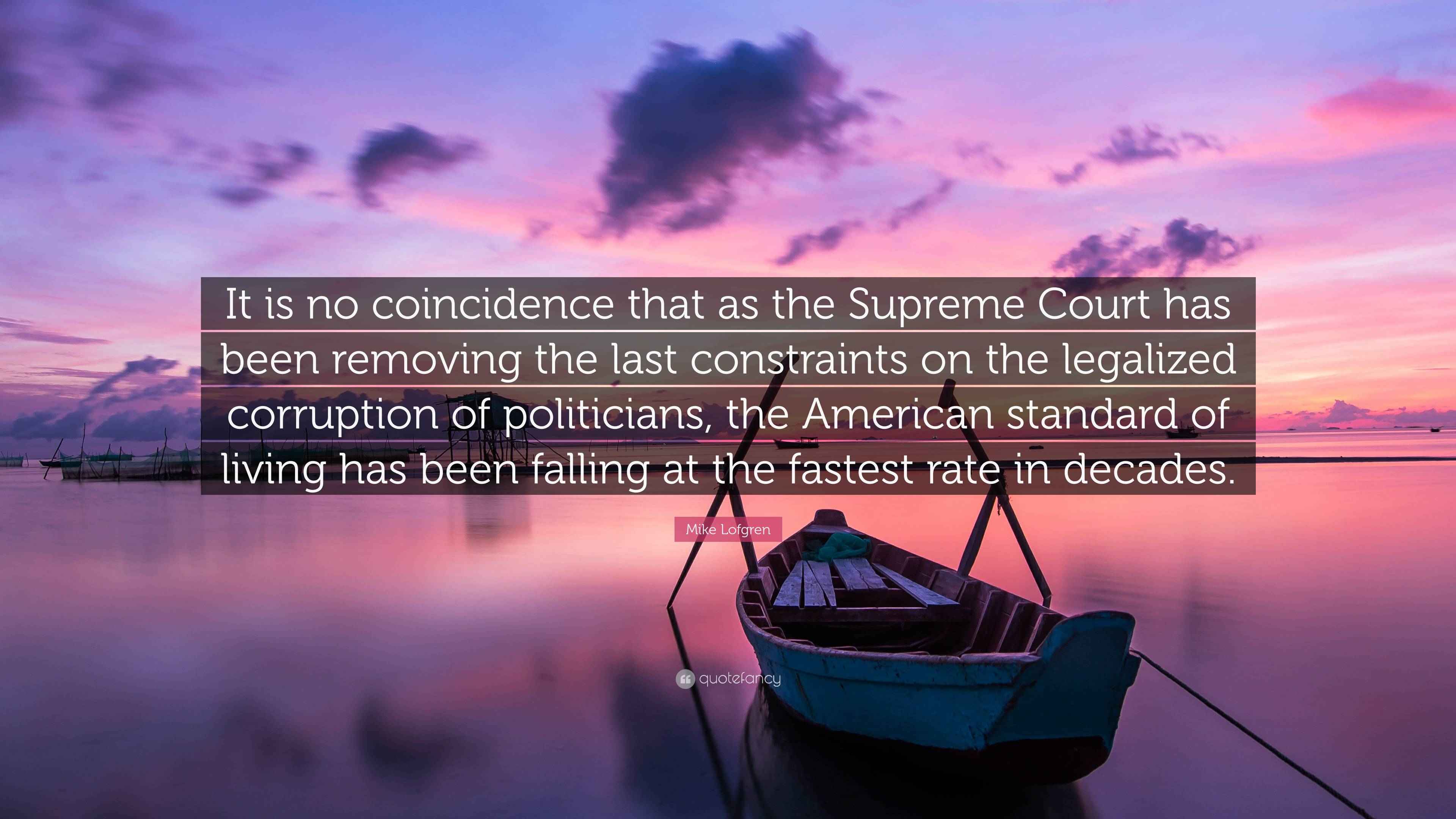 Mike Lofgren Quote: “It is no coincidence that as the Supreme Court has ...