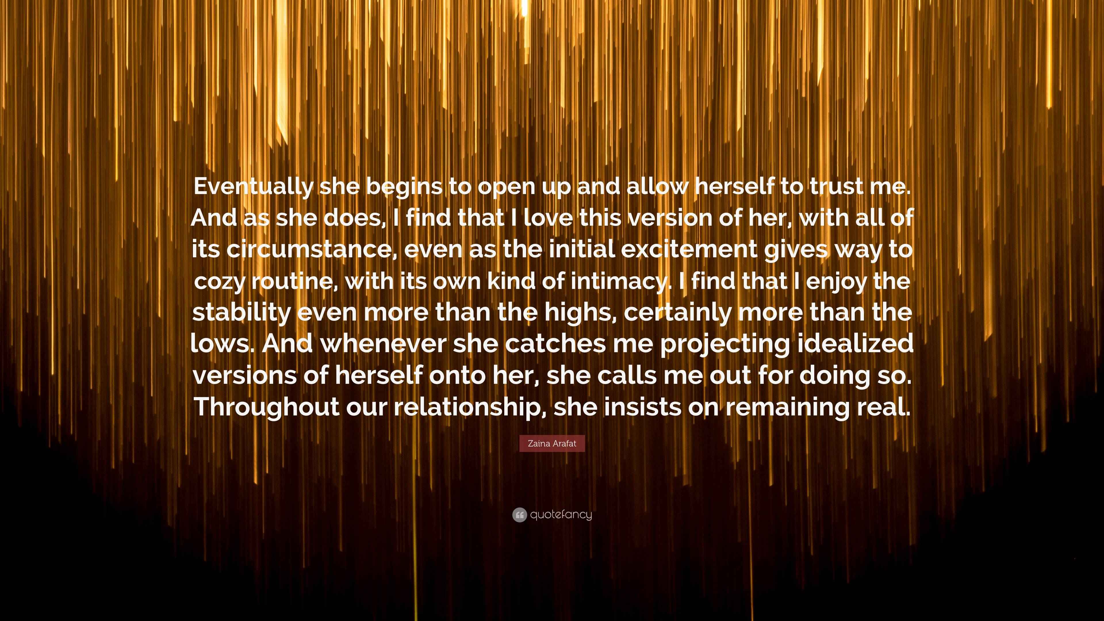 Zaina Arafat Quote: “Eventually she begins to open up and allow herself ...