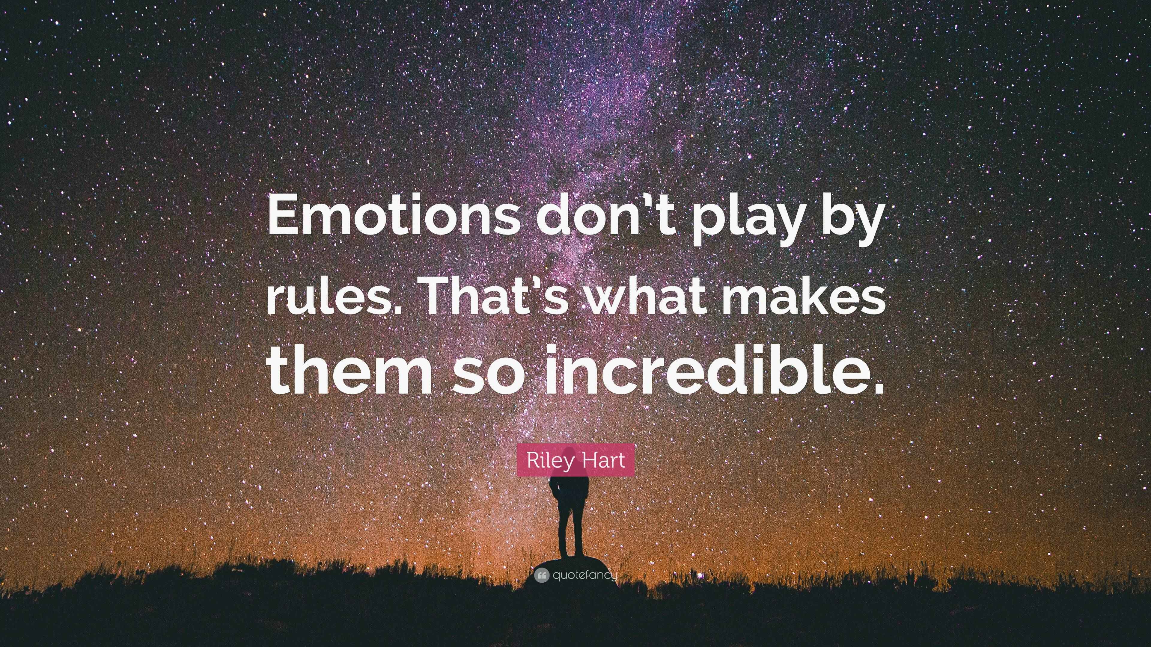 Riley Hart Quote: “Emotions don’t play by rules. That’s what makes them ...