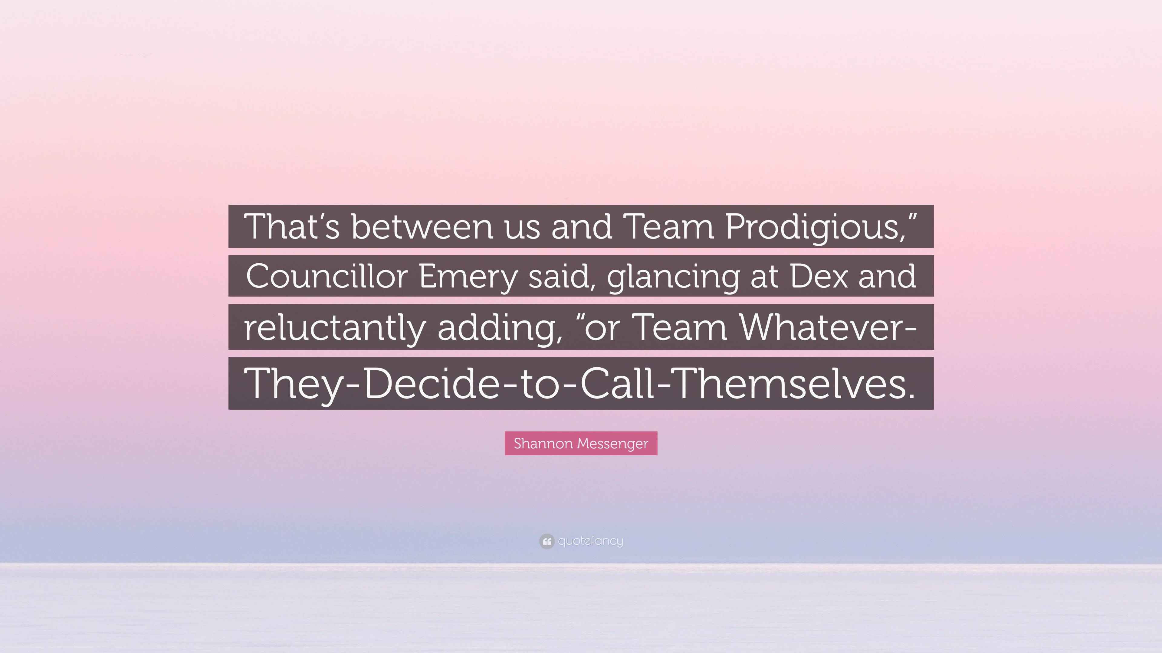 Shannon Messenger Quote: “That’s between us and Team Prodigious ...