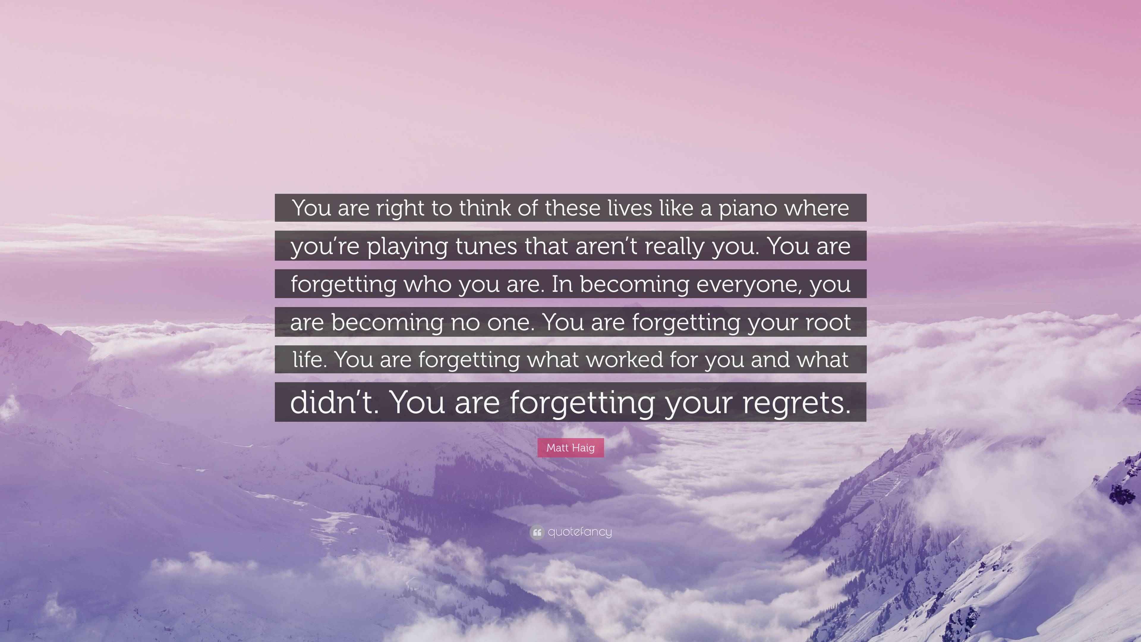 Matt Haig Quote: “You are right to think of these lives like a piano ...