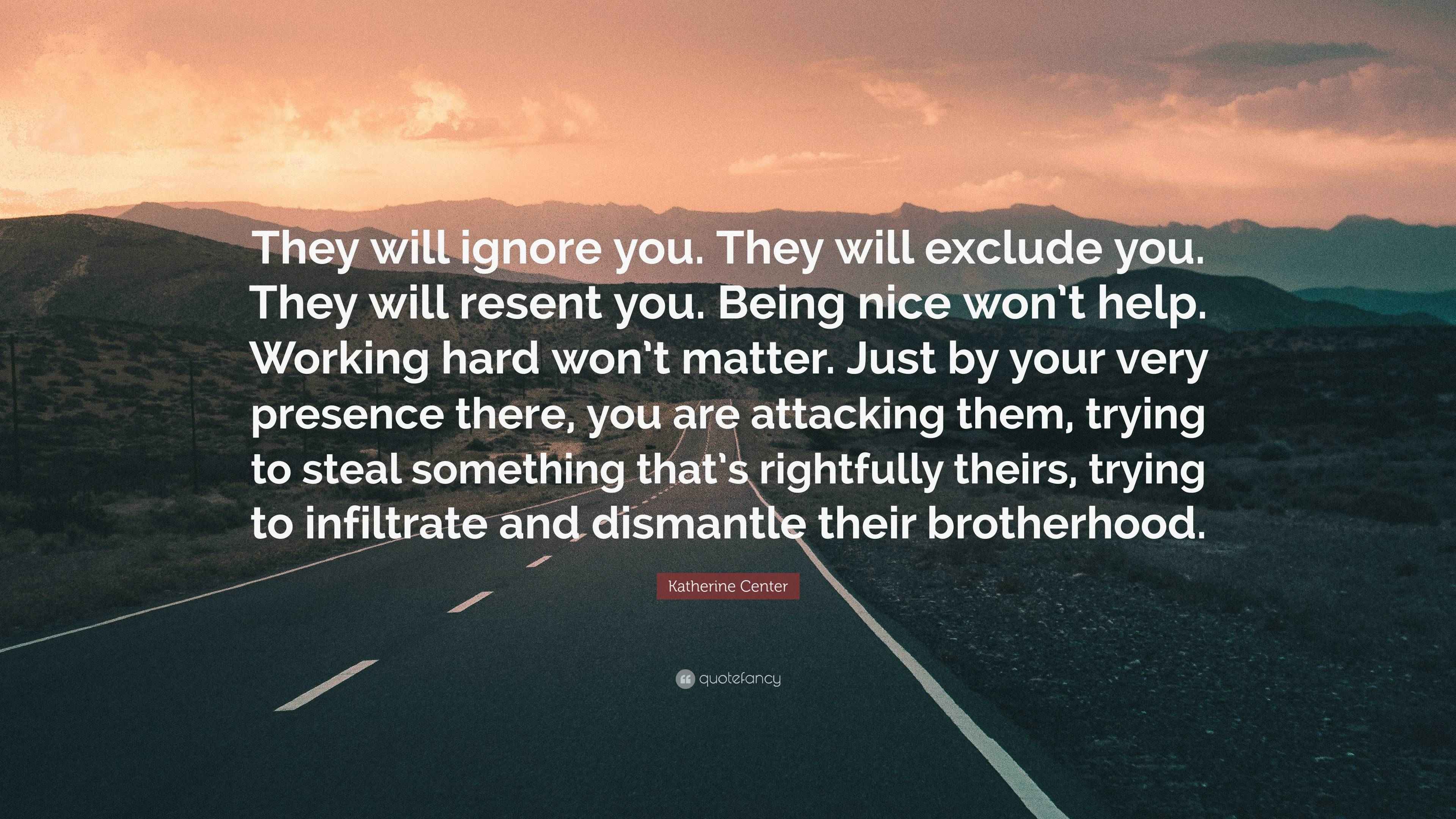 Katherine Center Quote: “They will ignore you. They will exclude you ...