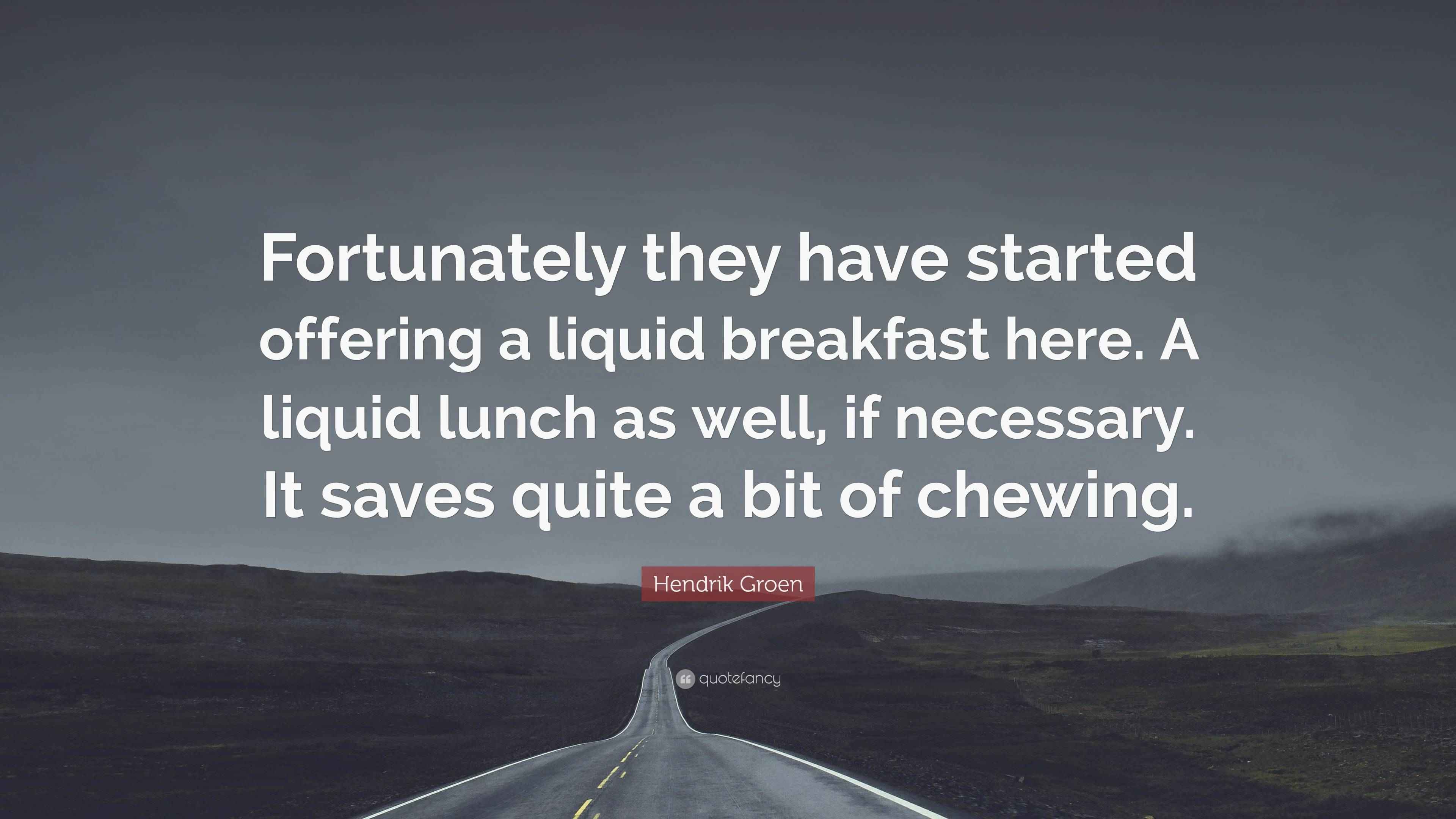 Hendrik Groen Quote: “Fortunately they have started offering a liquid ...