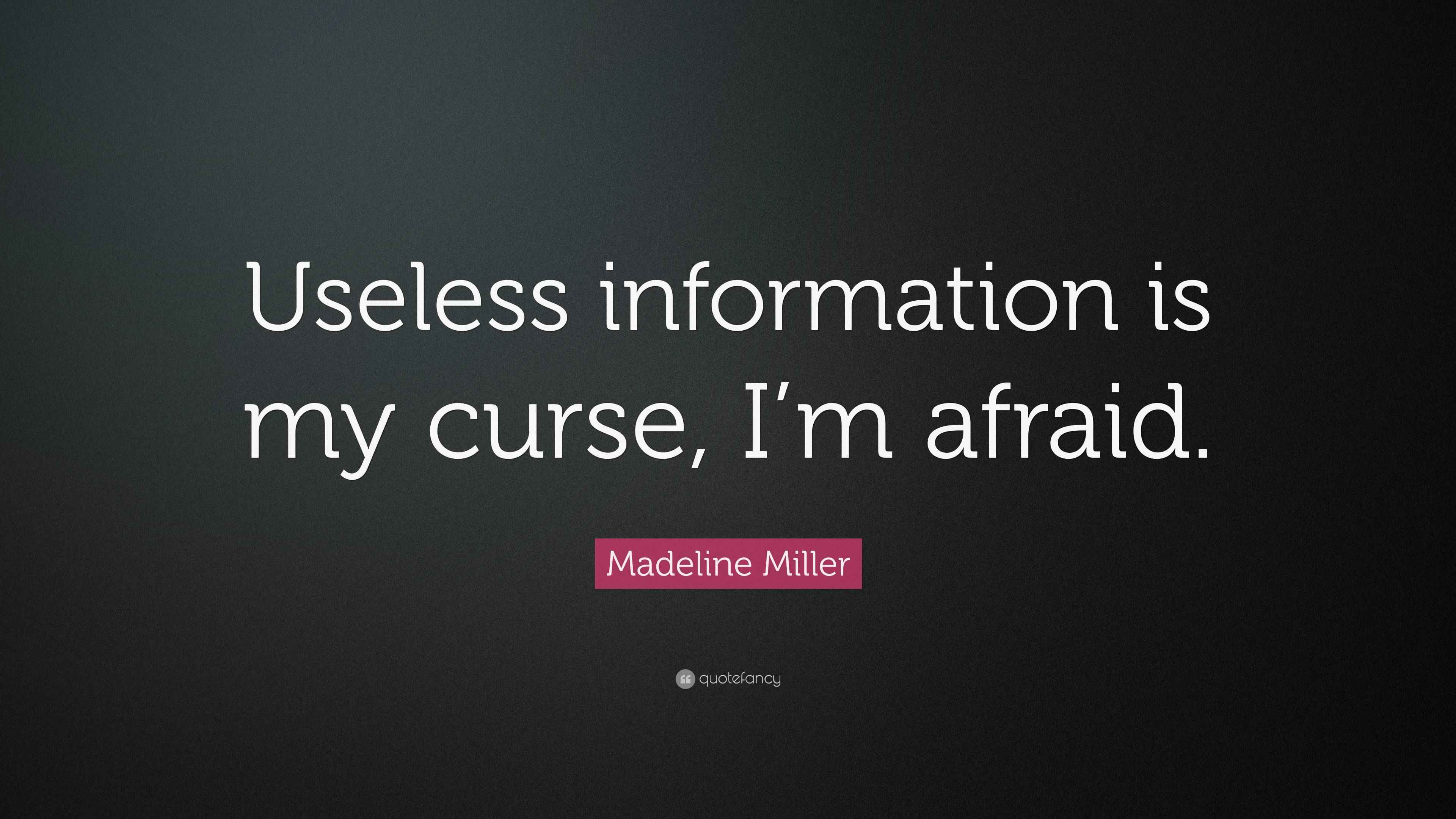 Madeline Miller Quote: “Useless information is my curse, I’m afraid.”