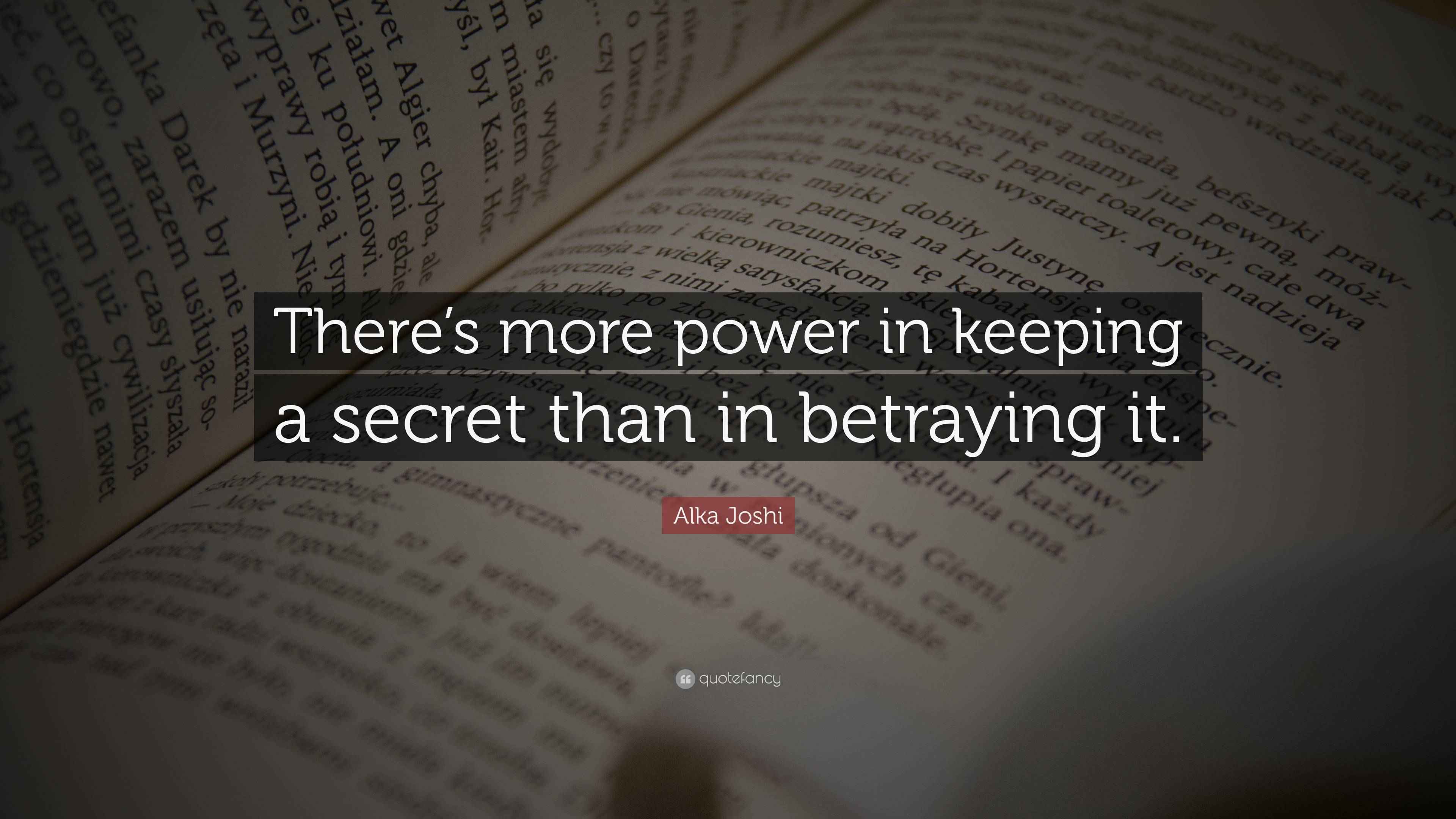 Alka Joshi Quote: “There’s more power in keeping a secret than in ...