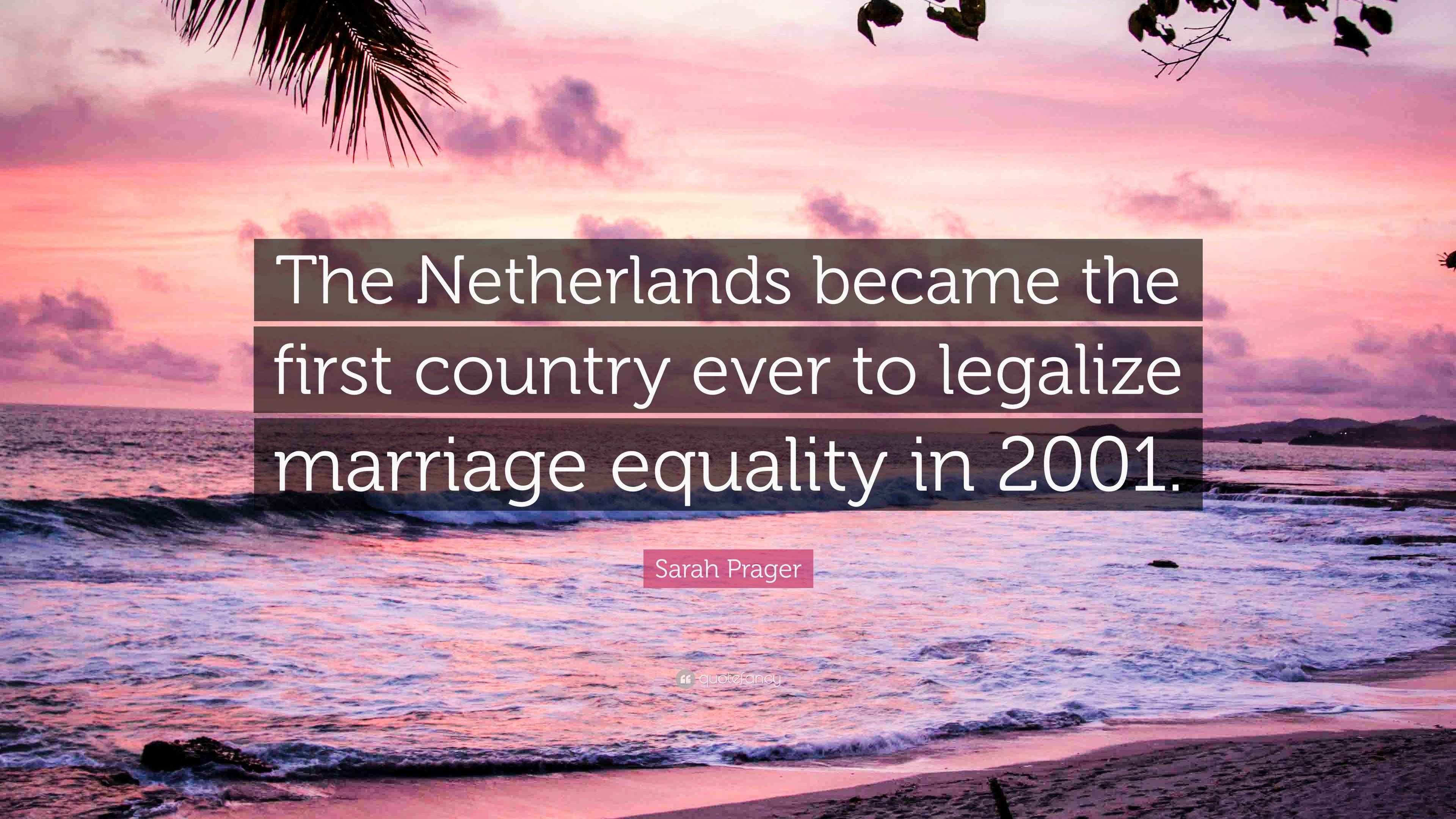 Sarah Prager Quote: “The Netherlands became the first country ever to ...