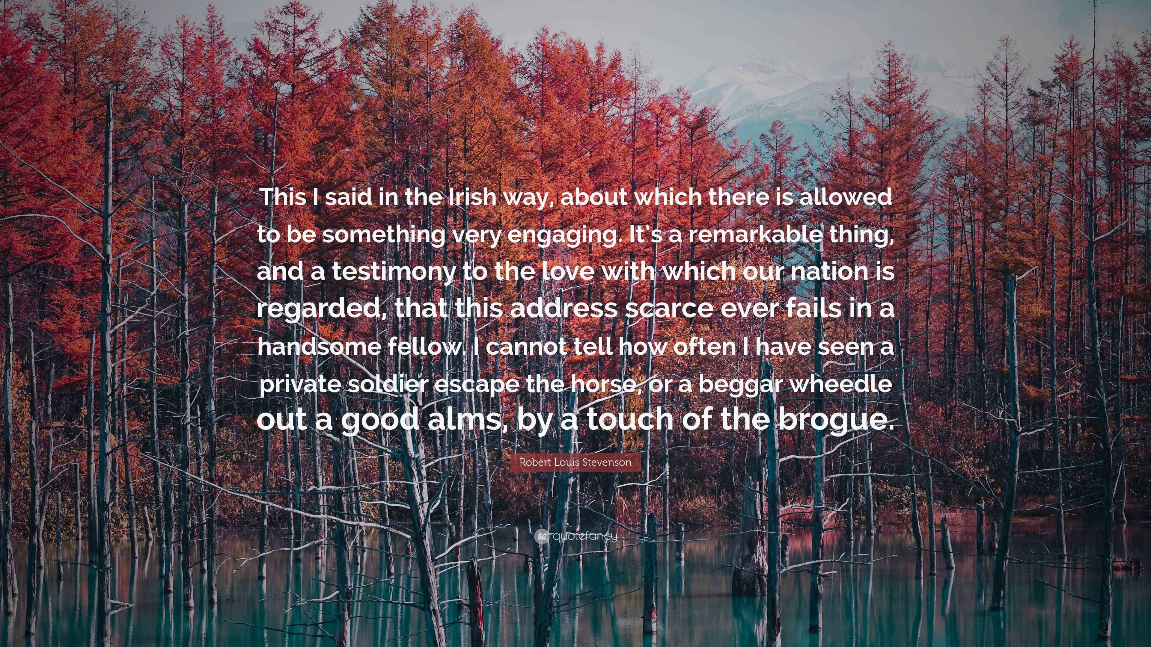 Robert Louis Stevenson Quote: “This I said in the Irish way, about ...