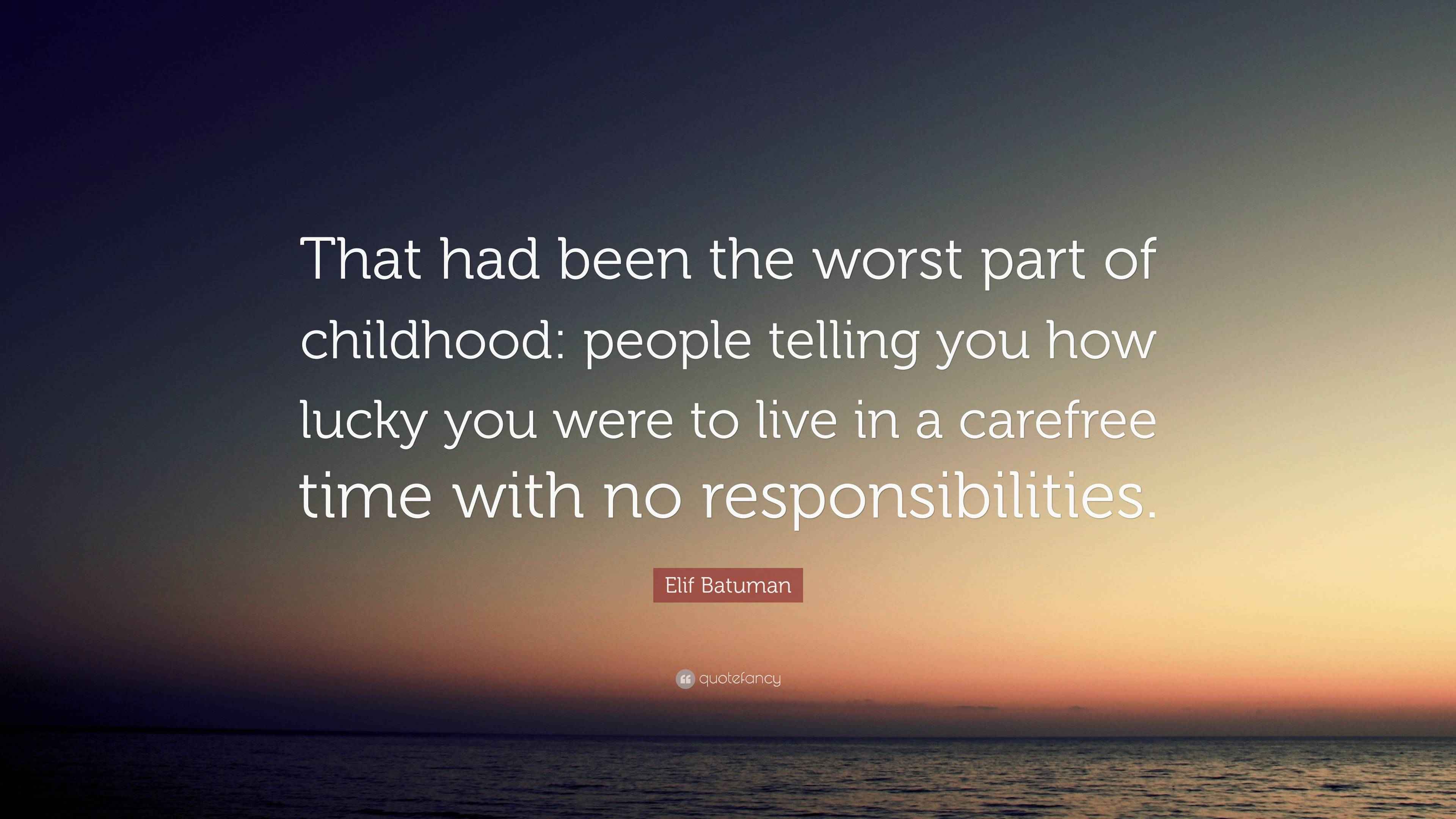 Elif Batuman Quote: “That had been the worst part of childhood: people ...