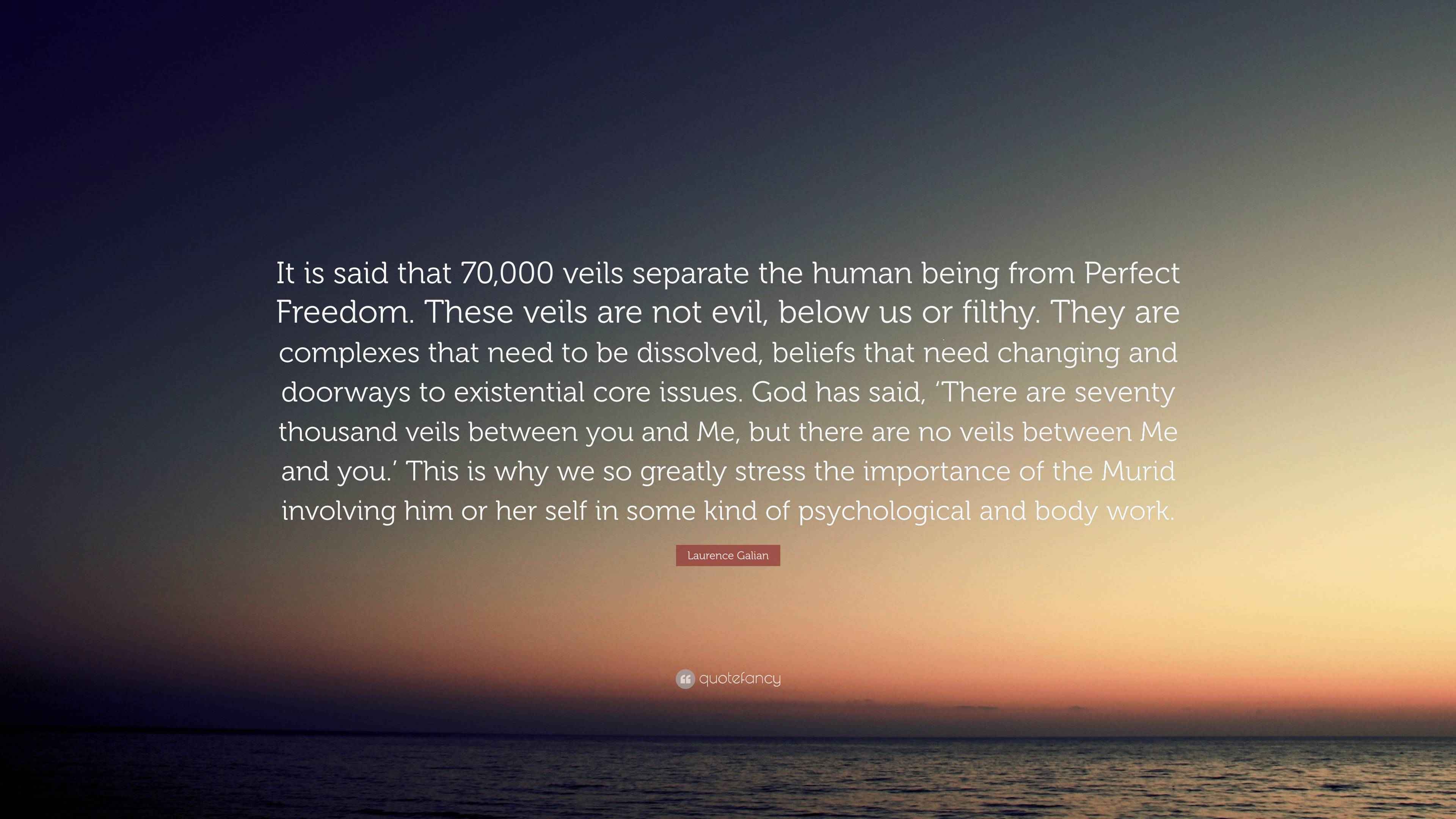 Laurence Galian Quote: “It is said that 70,000 veils separate the human ...