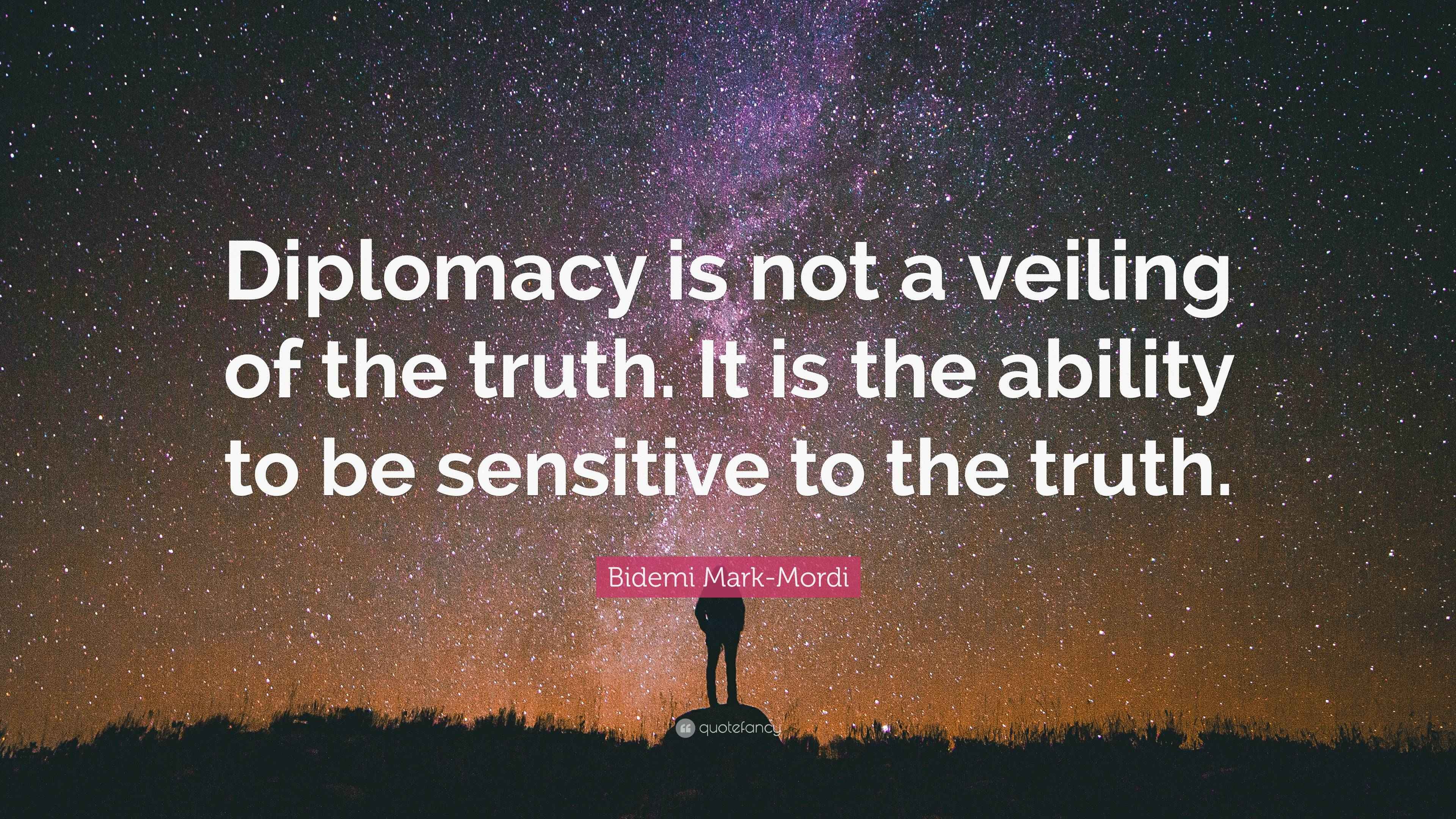 Bidemi Mark-Mordi Quote: “Diplomacy is not a veiling of the truth. It ...