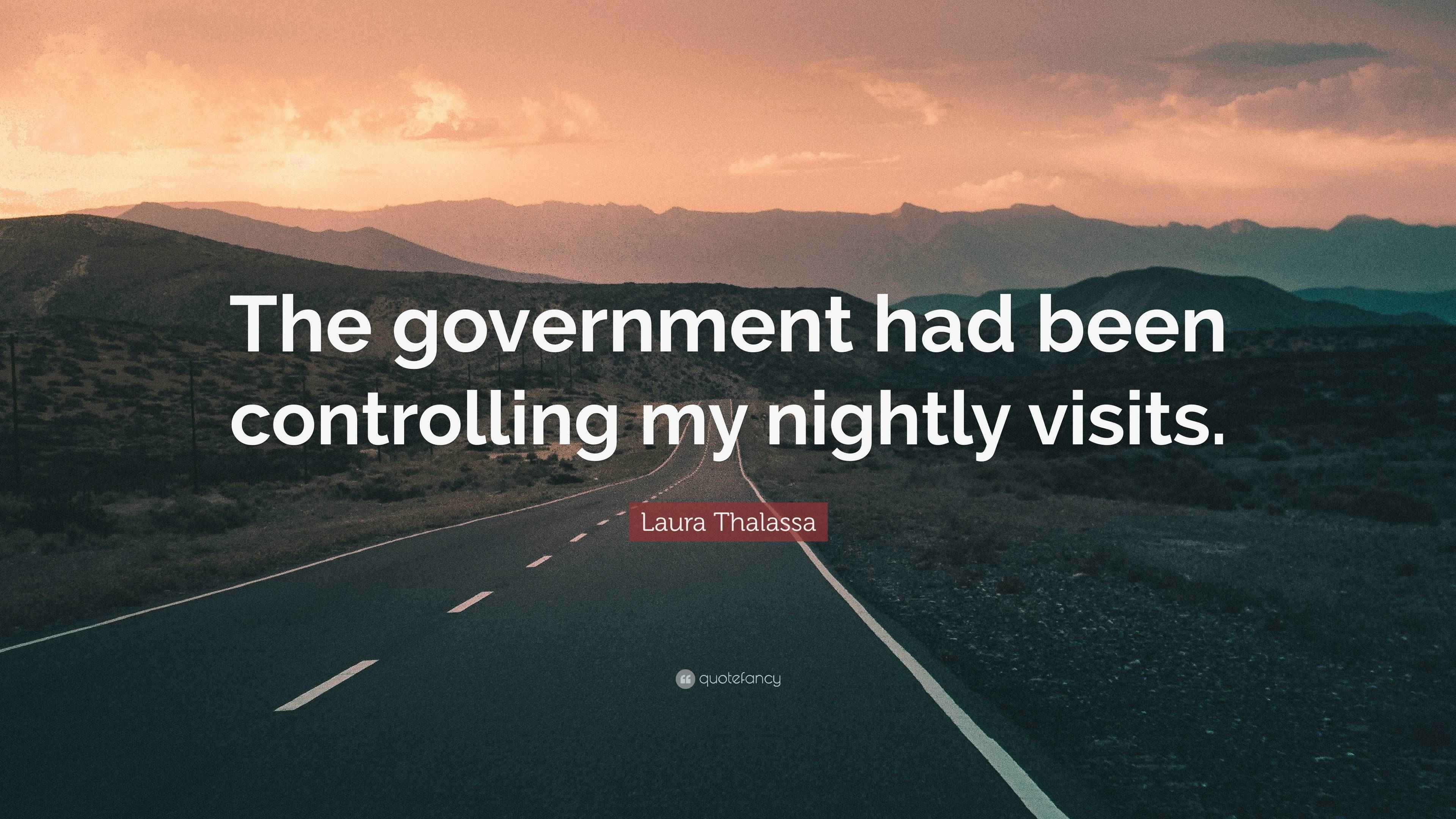 Laura Thalassa Quote: “The government had been controlling my nightly ...