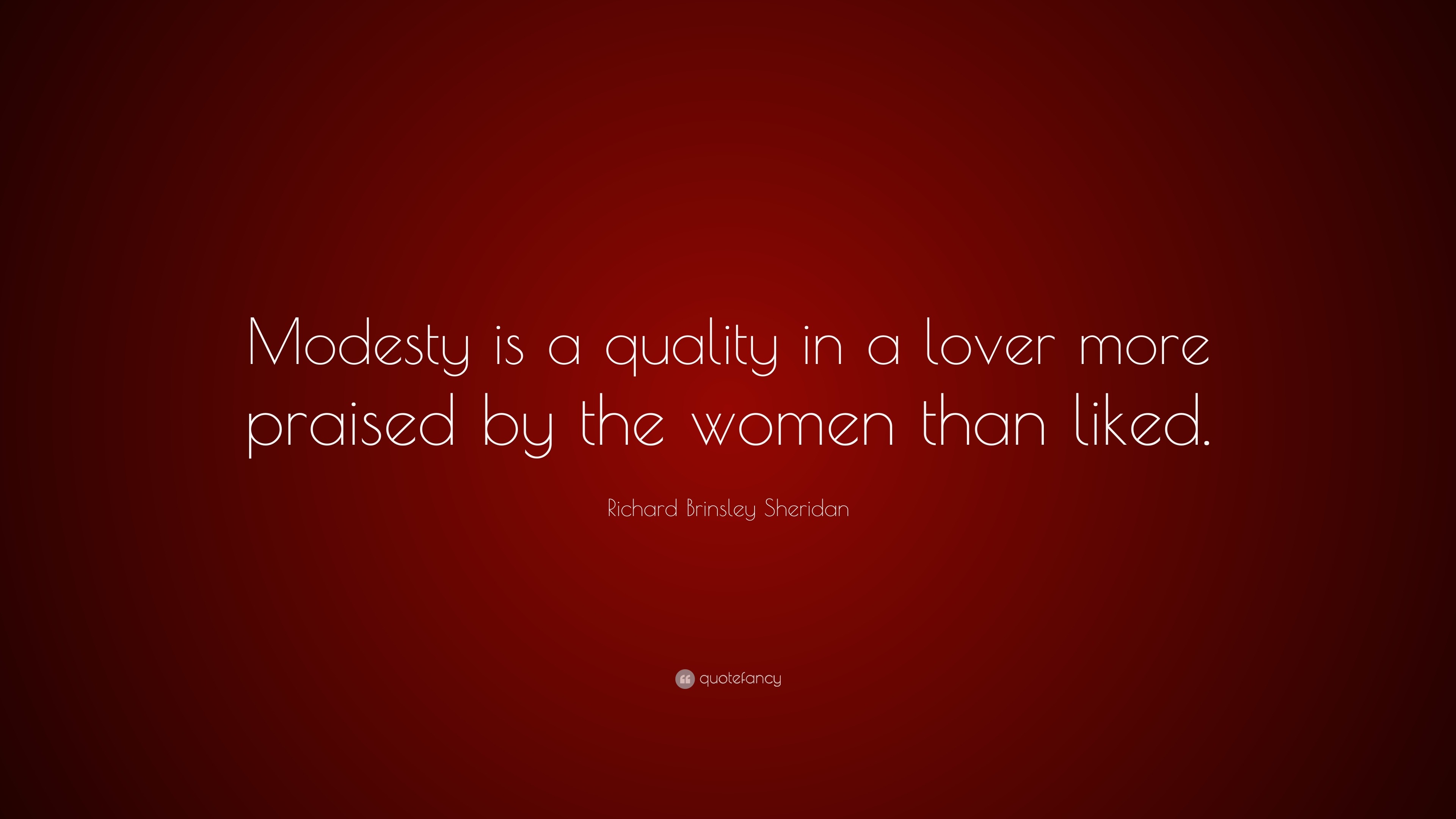 Richard Brinsley Sheridan Quote: “Modesty is a quality in a lover more ...