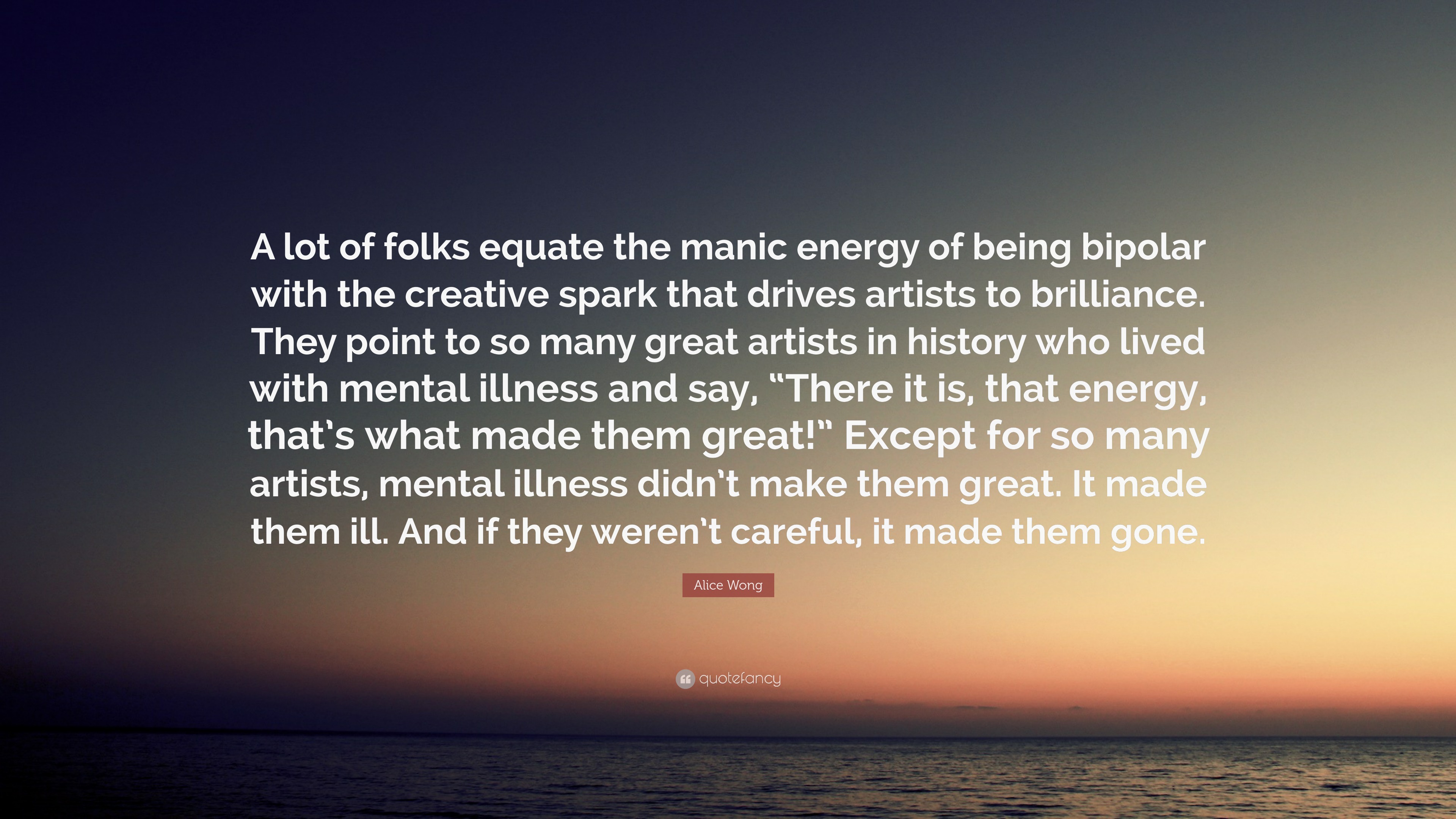 Alice Wong Quote: “A lot of folks equate the manic energy of being ...