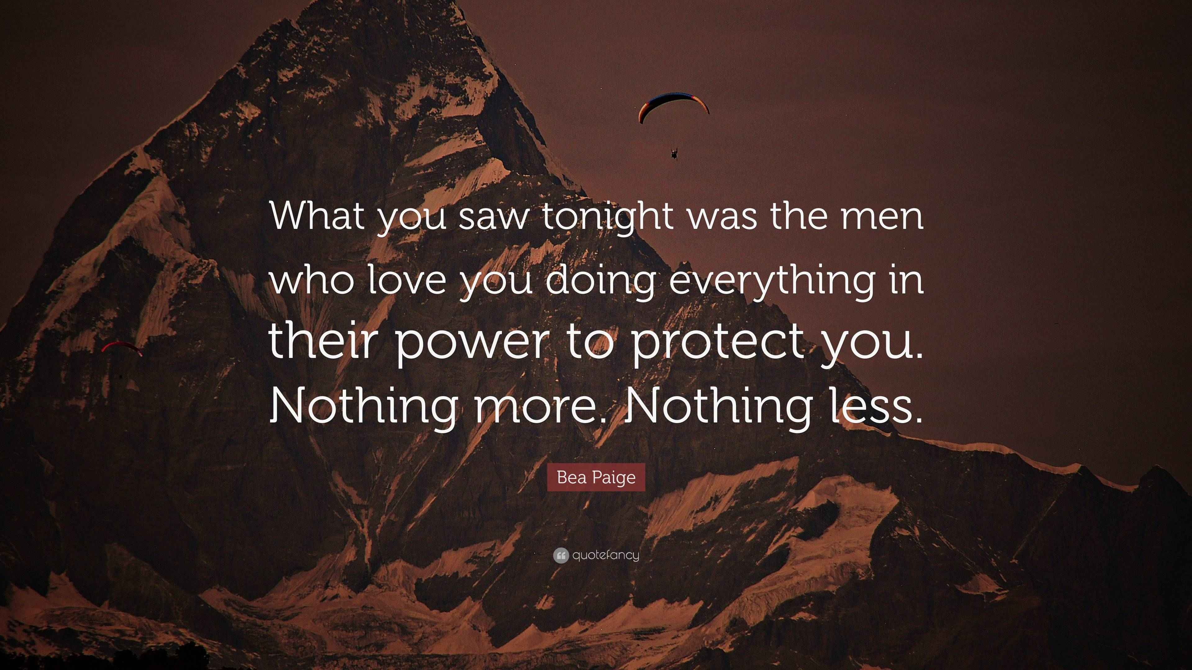 Bea Paige Quote: “What you saw tonight was the men who love you doing ...