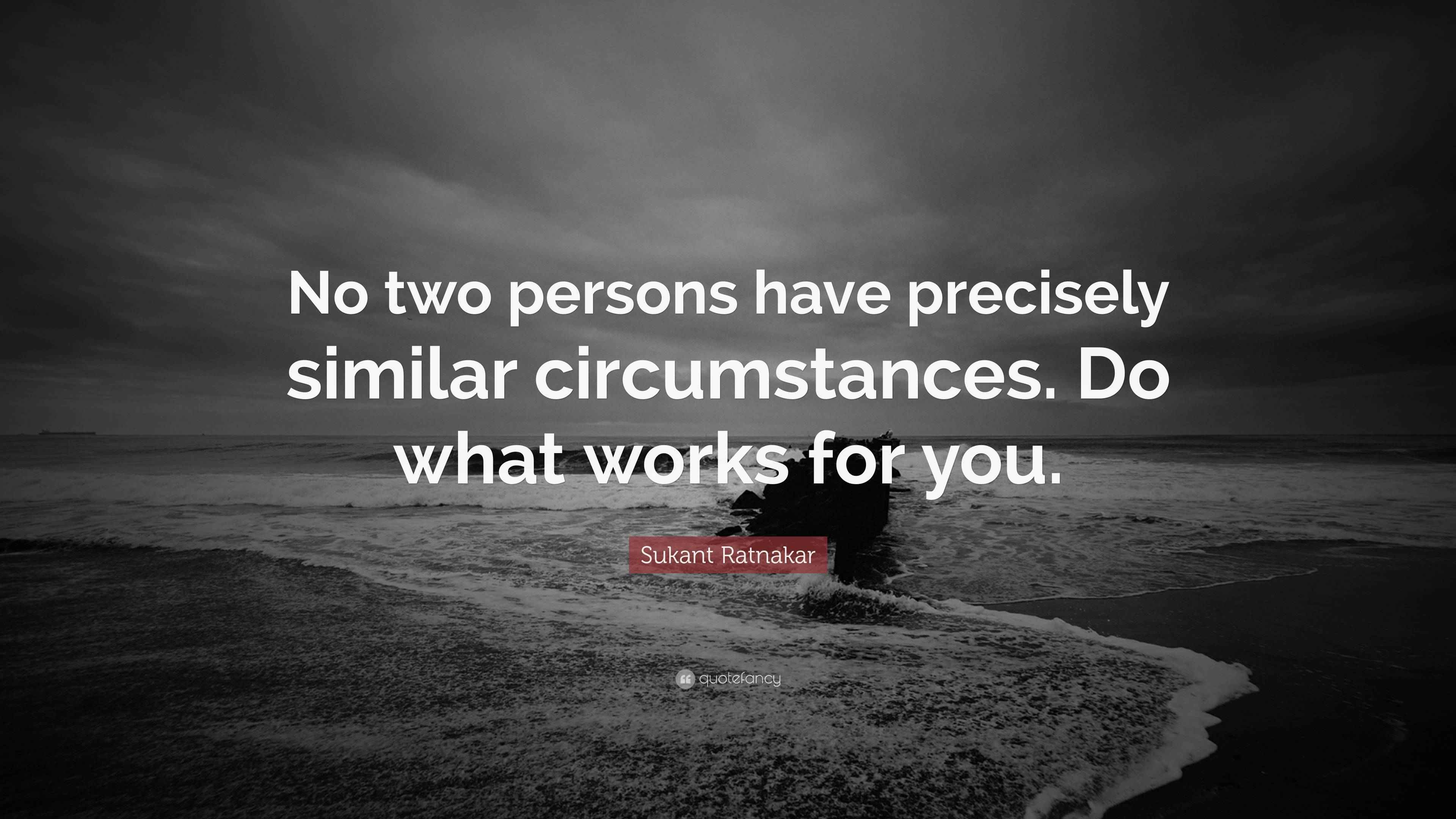 Sukant Ratnakar Quote: “No two persons have precisely similar ...