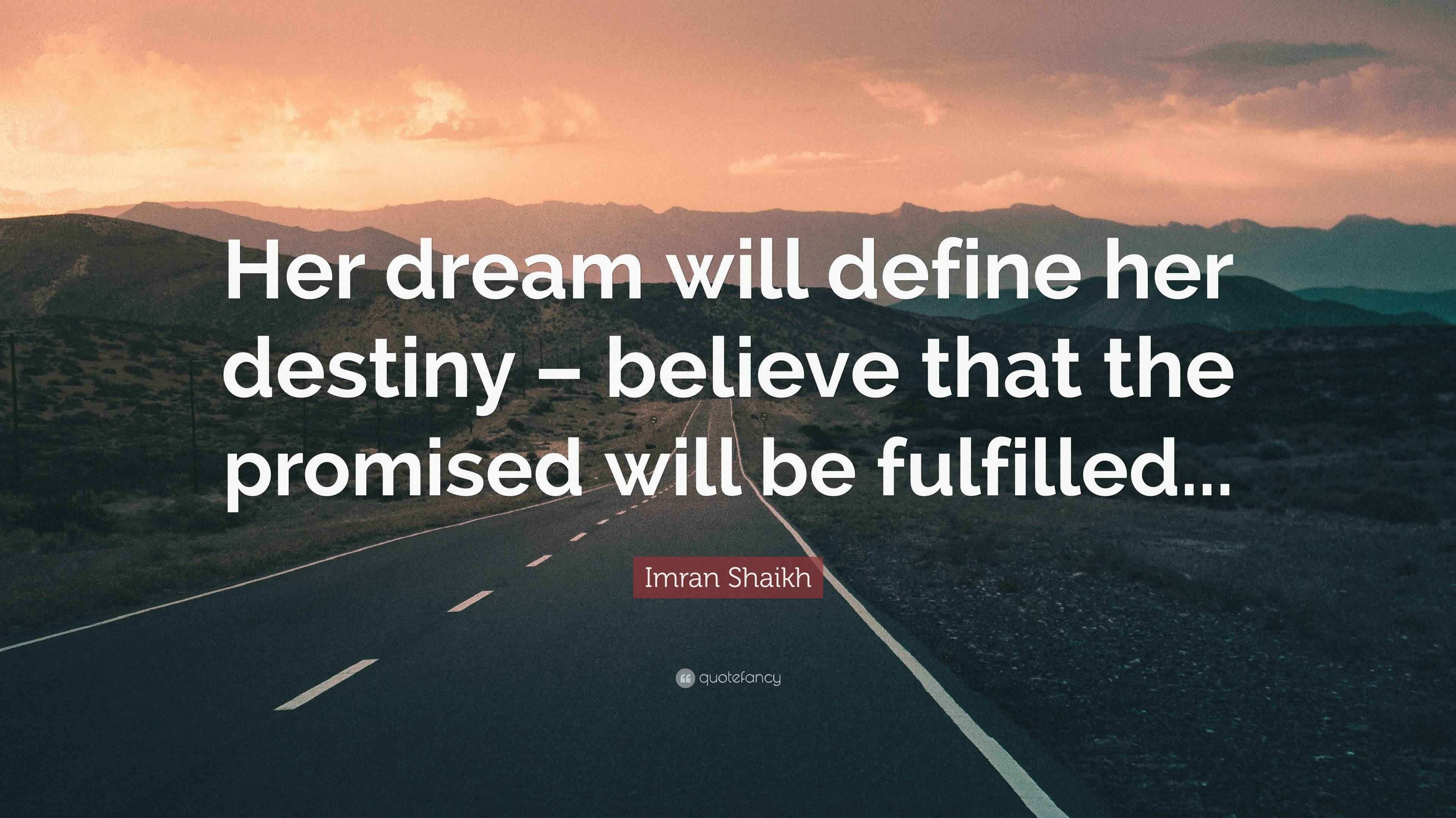 Imran Shaikh Quote: “Her dream will define her destiny – believe that ...