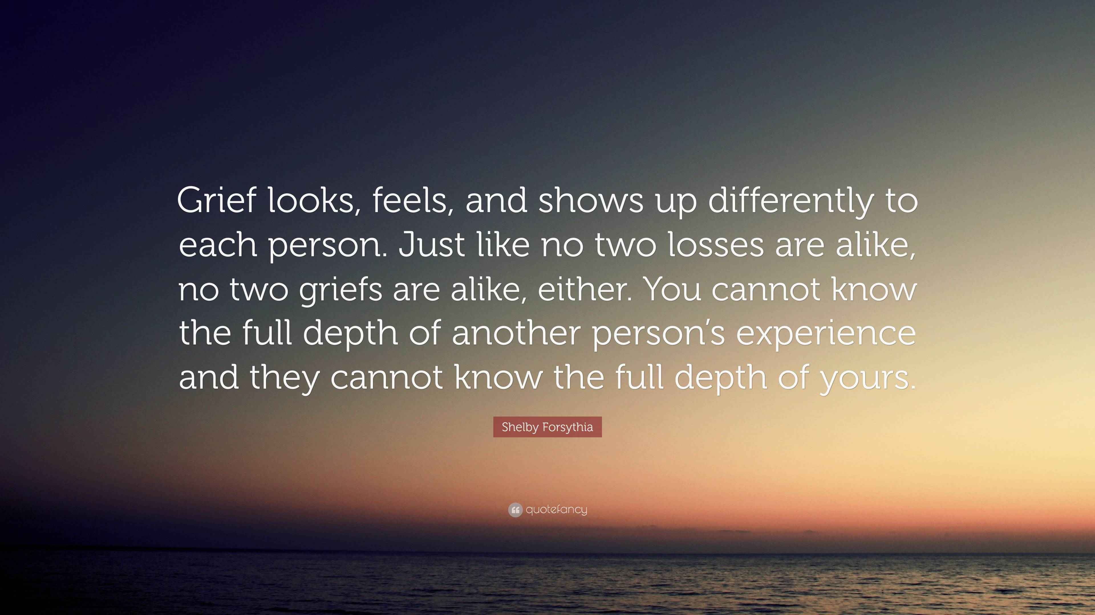 Shelby Forsythia Quote: “Grief looks, feels, and shows up differently ...