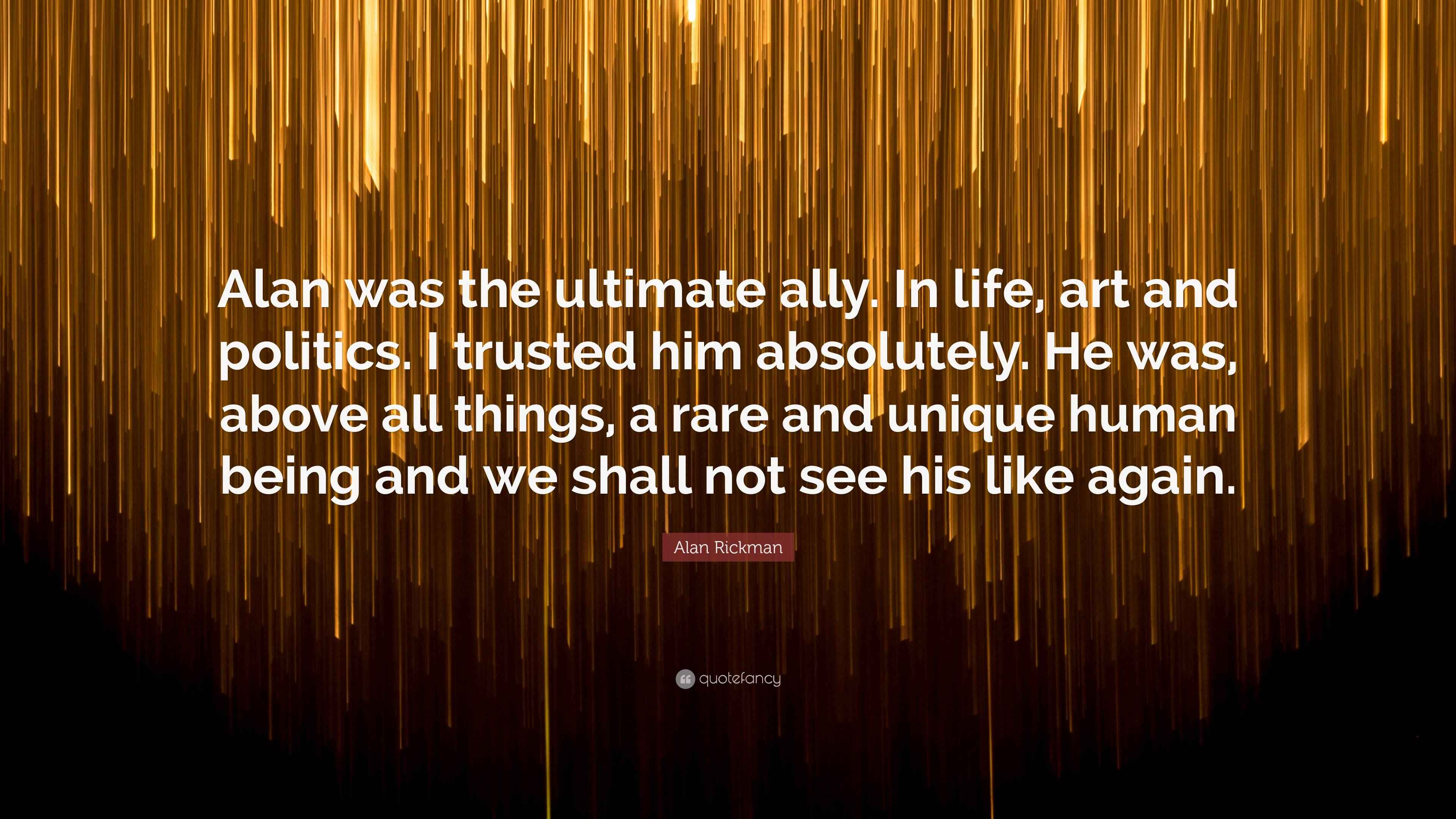 Alan Rickman Quote: “Alan was the ultimate ally. In life, art and ...