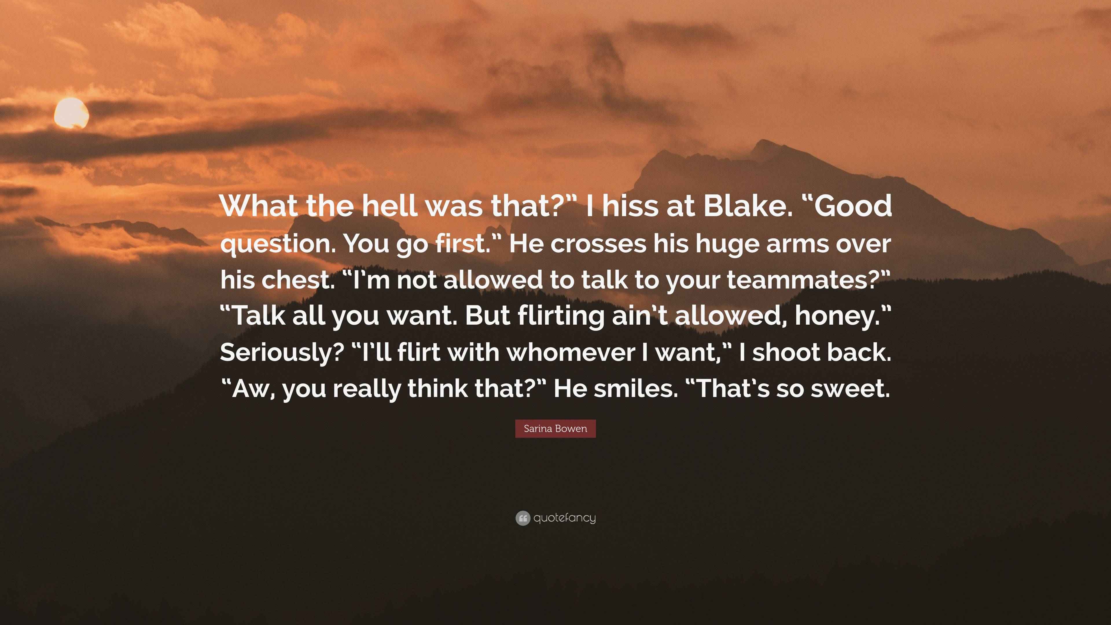 Sarina Bowen Quote: “What the hell was that?” I hiss at Blake. “Good ...