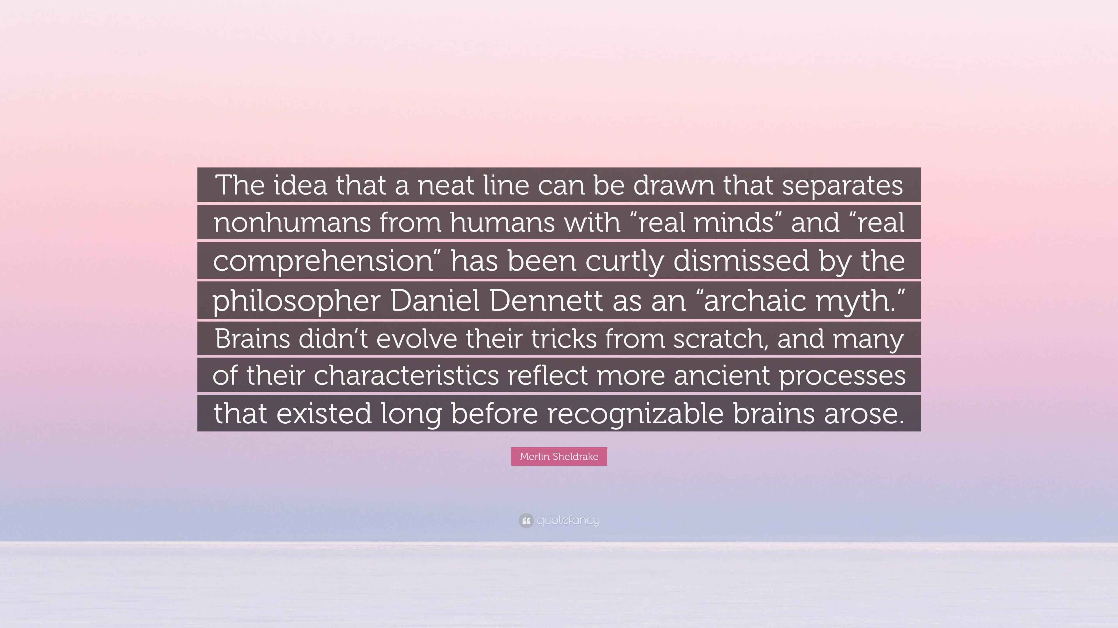 Merlin Sheldrake Quote: “The idea that a neat line can be drawn that ...