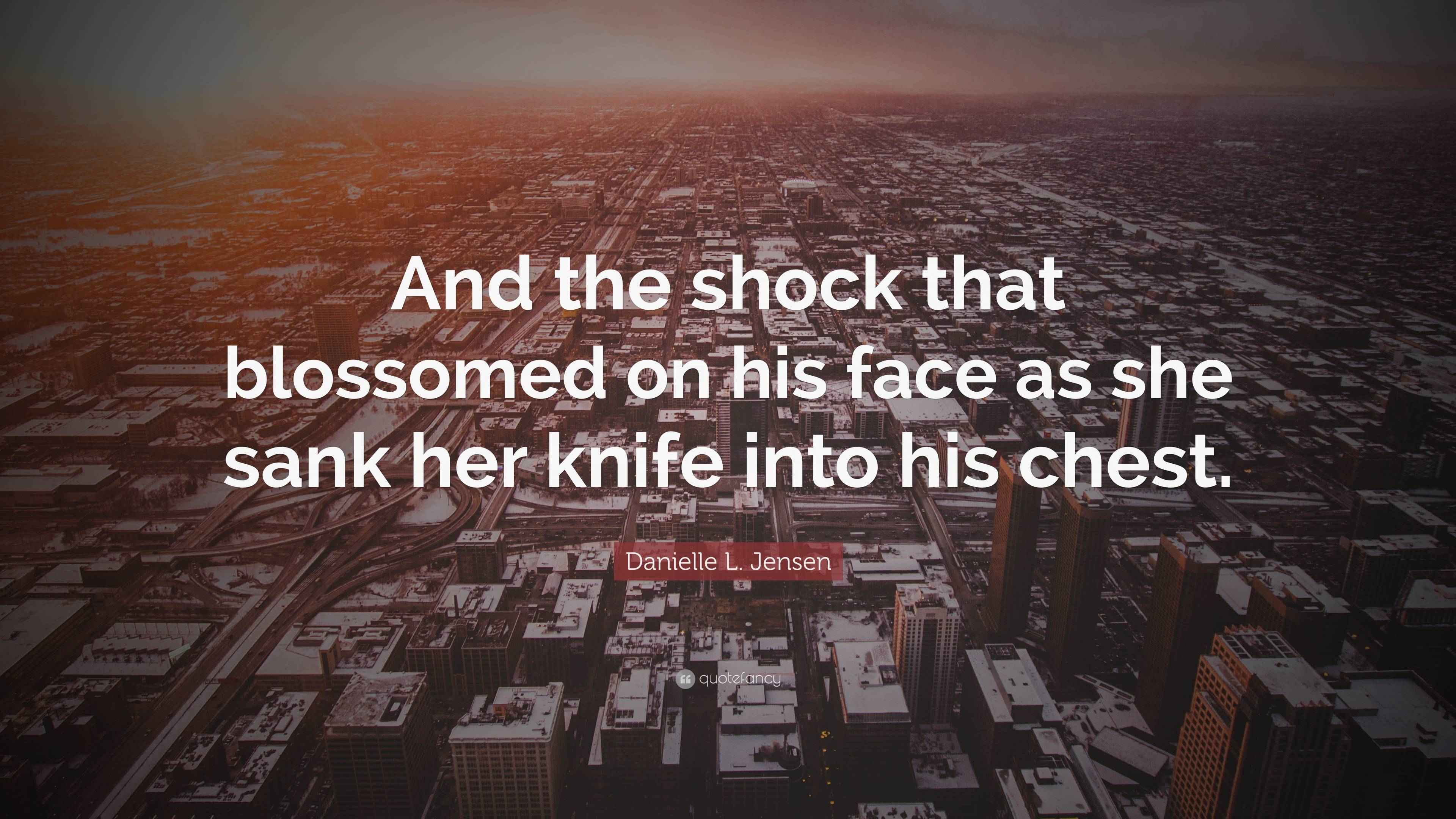 Danielle L. Jensen Quote: “And the shock that blossomed on his face as ...