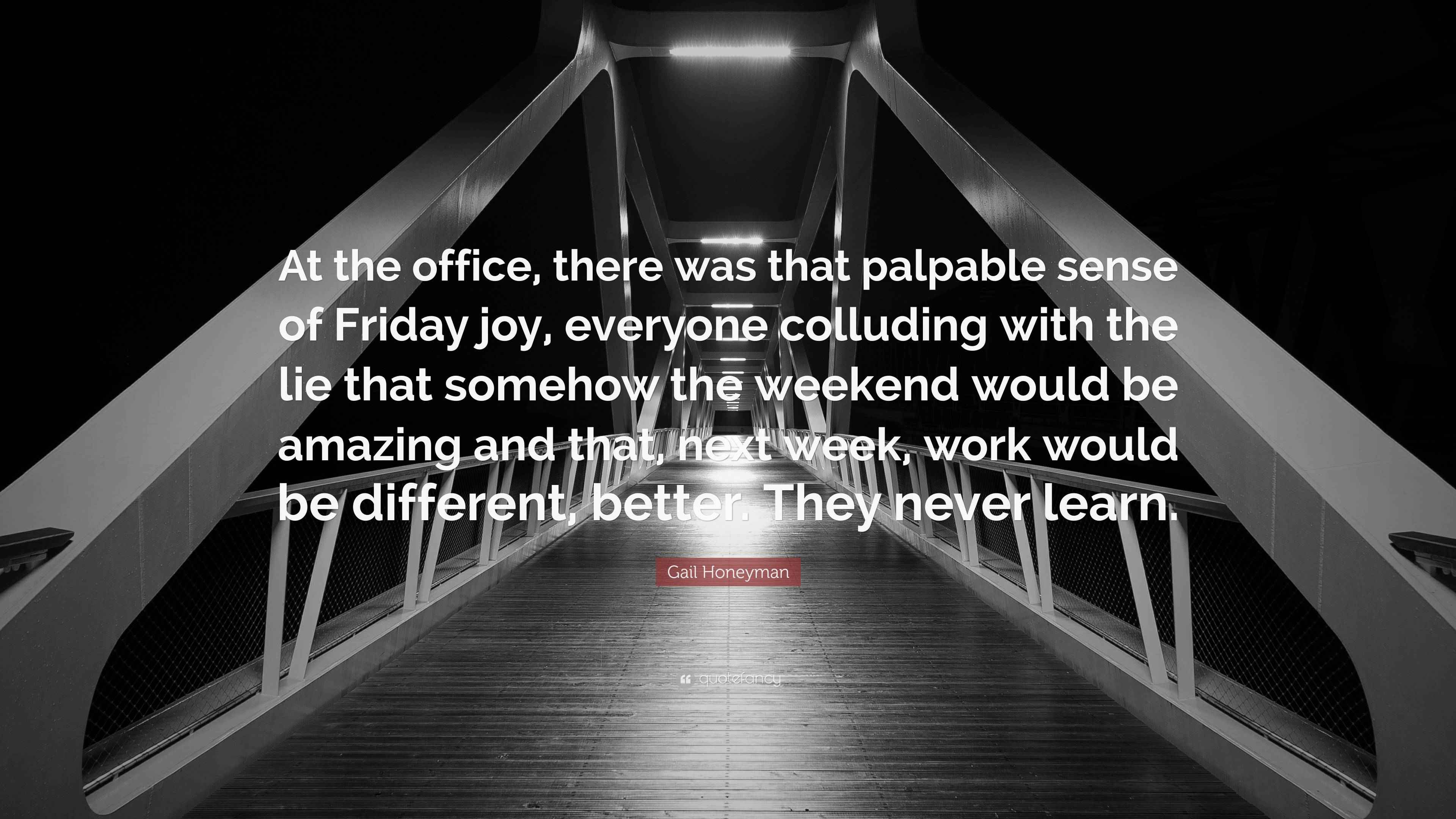Gail Honeyman Quote: “At the office, there was that palpable sense of ...
