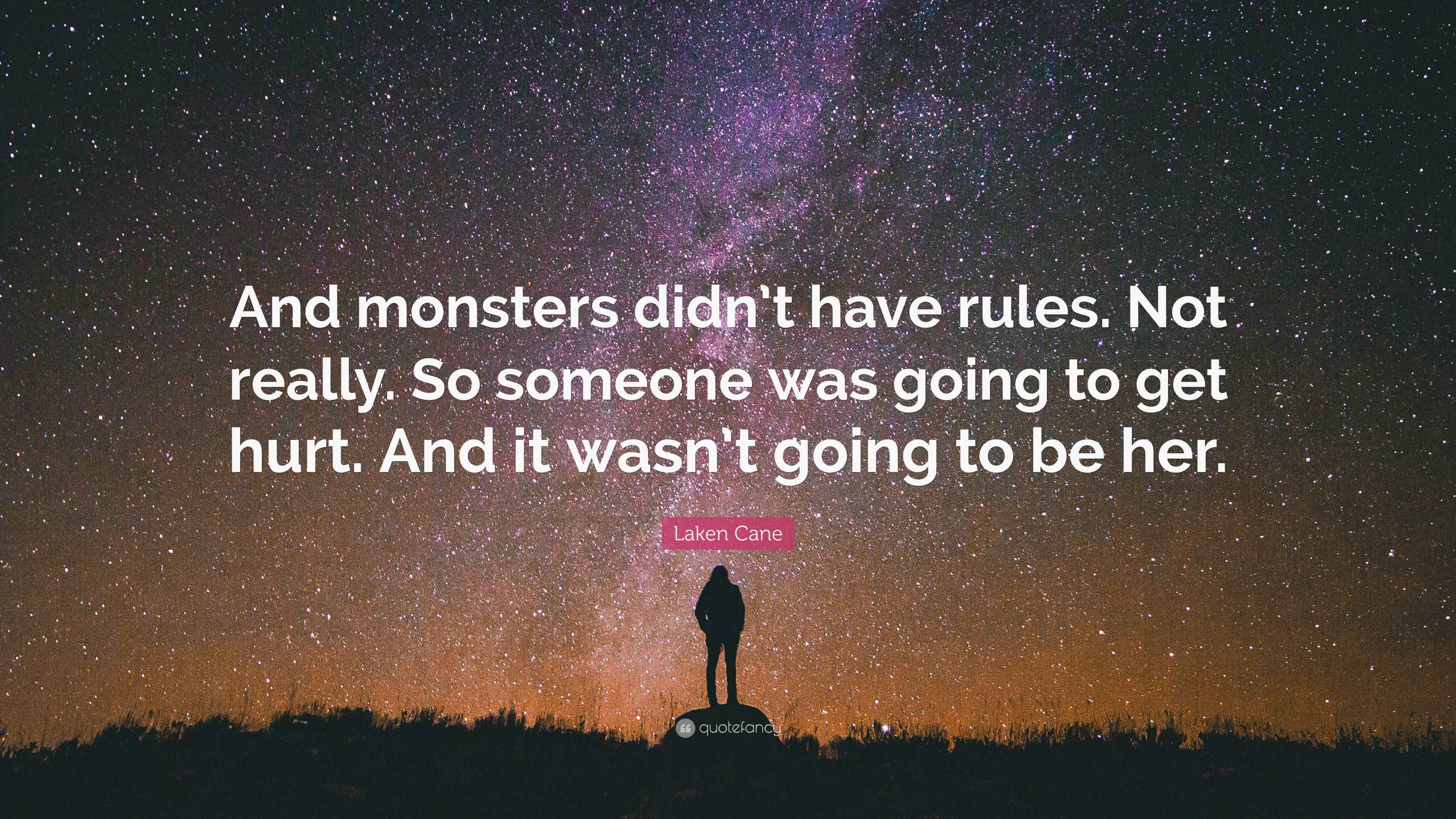Laken Cane Quote: “And monsters didn’t have rules. Not really. So ...