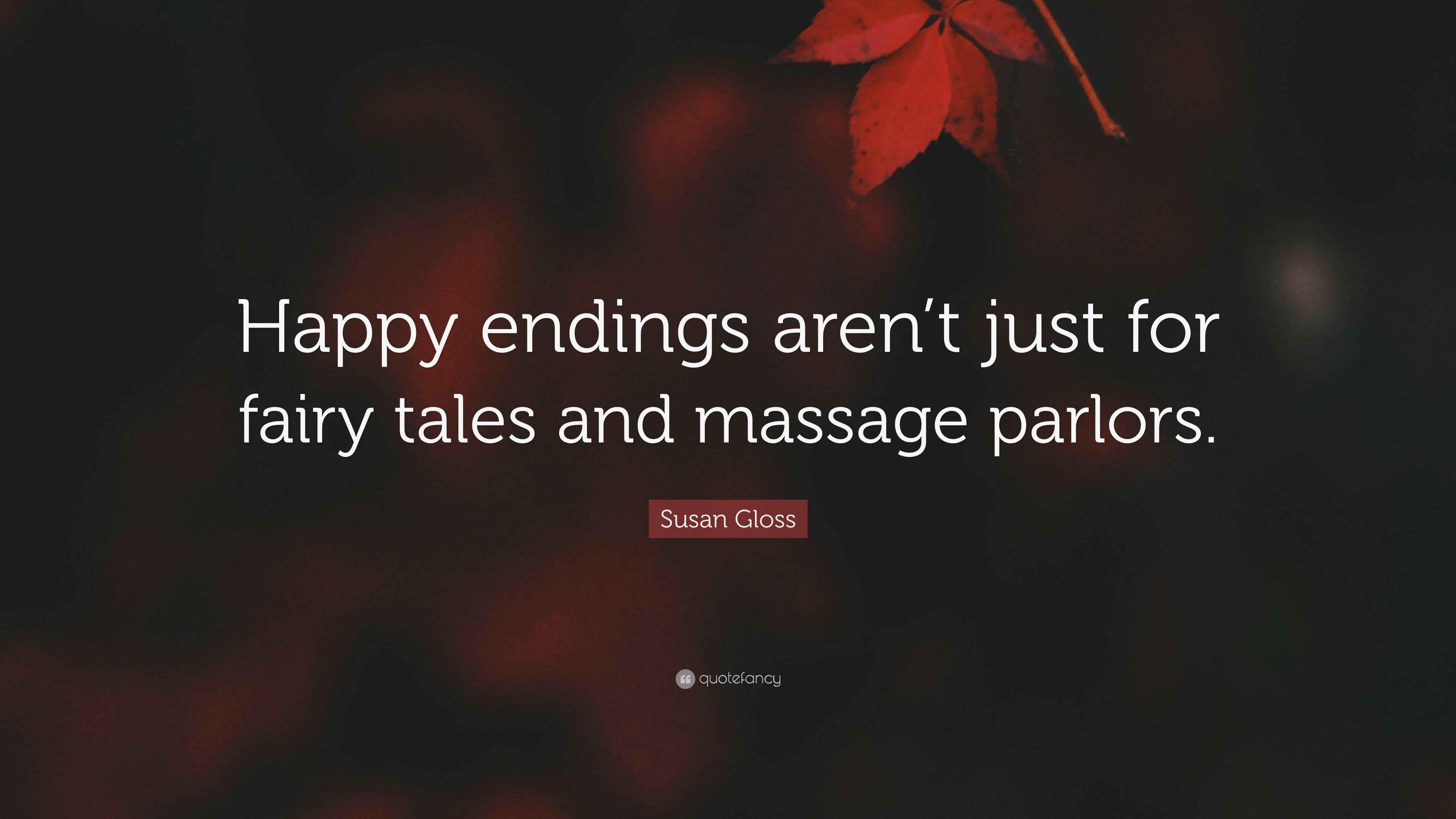 Susan Gloss Quote: “Happy endings aren’t just for fairy tales and ...