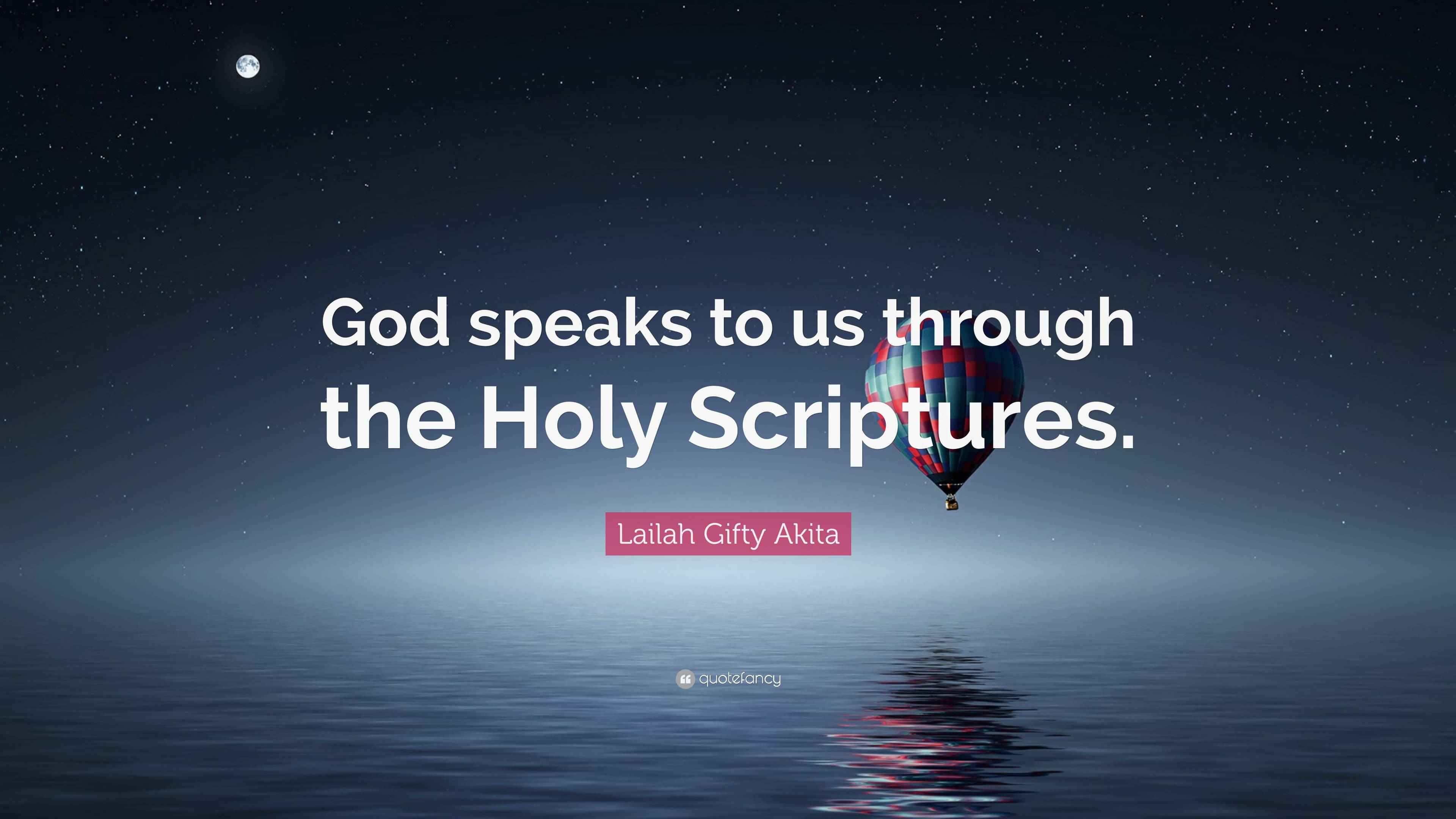 Lailah Gifty Akita Quote: “God speaks to us through the Holy Scriptures.”