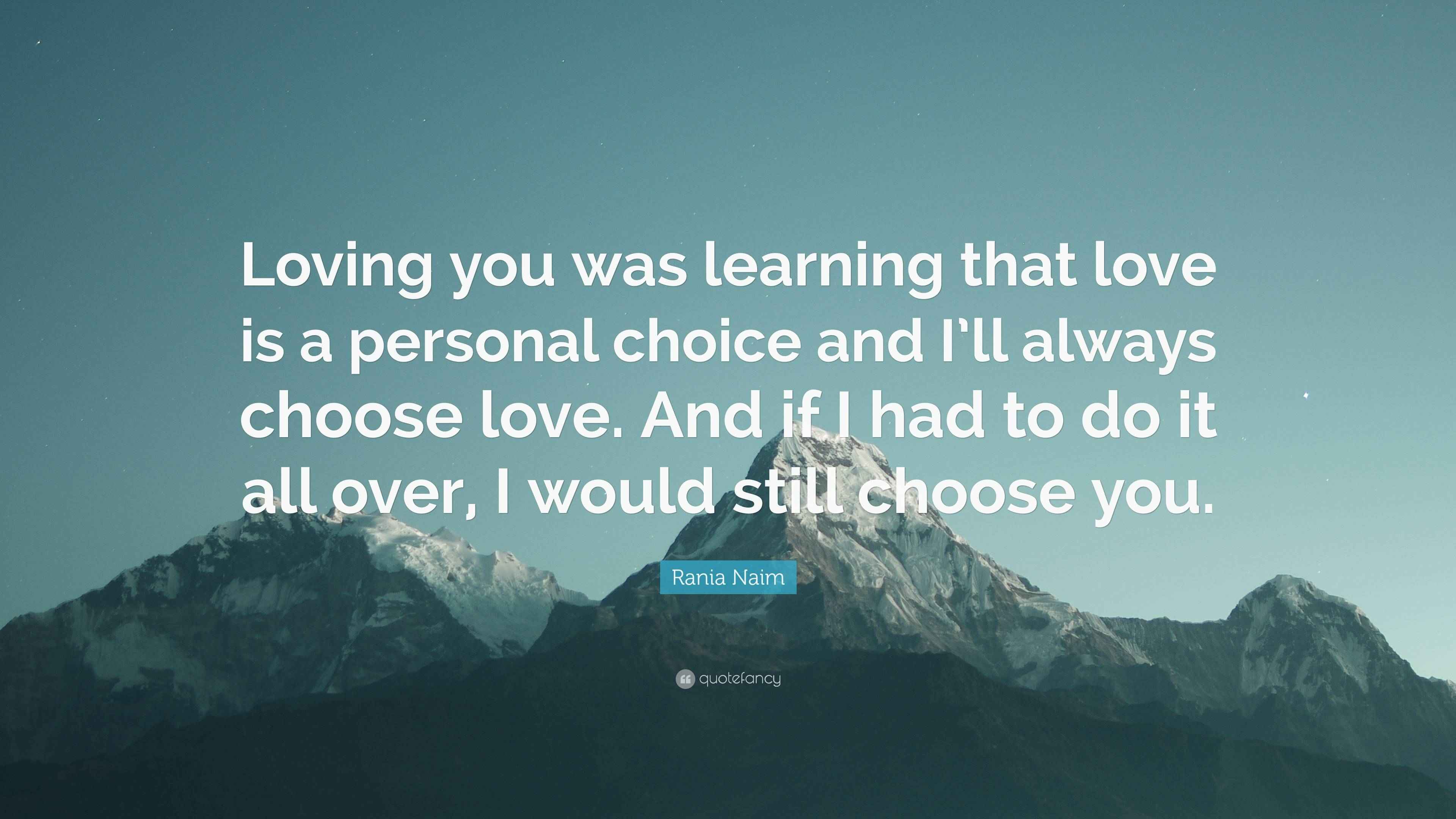 Rania Naim Quote: “Loving you was learning that love is a personal ...