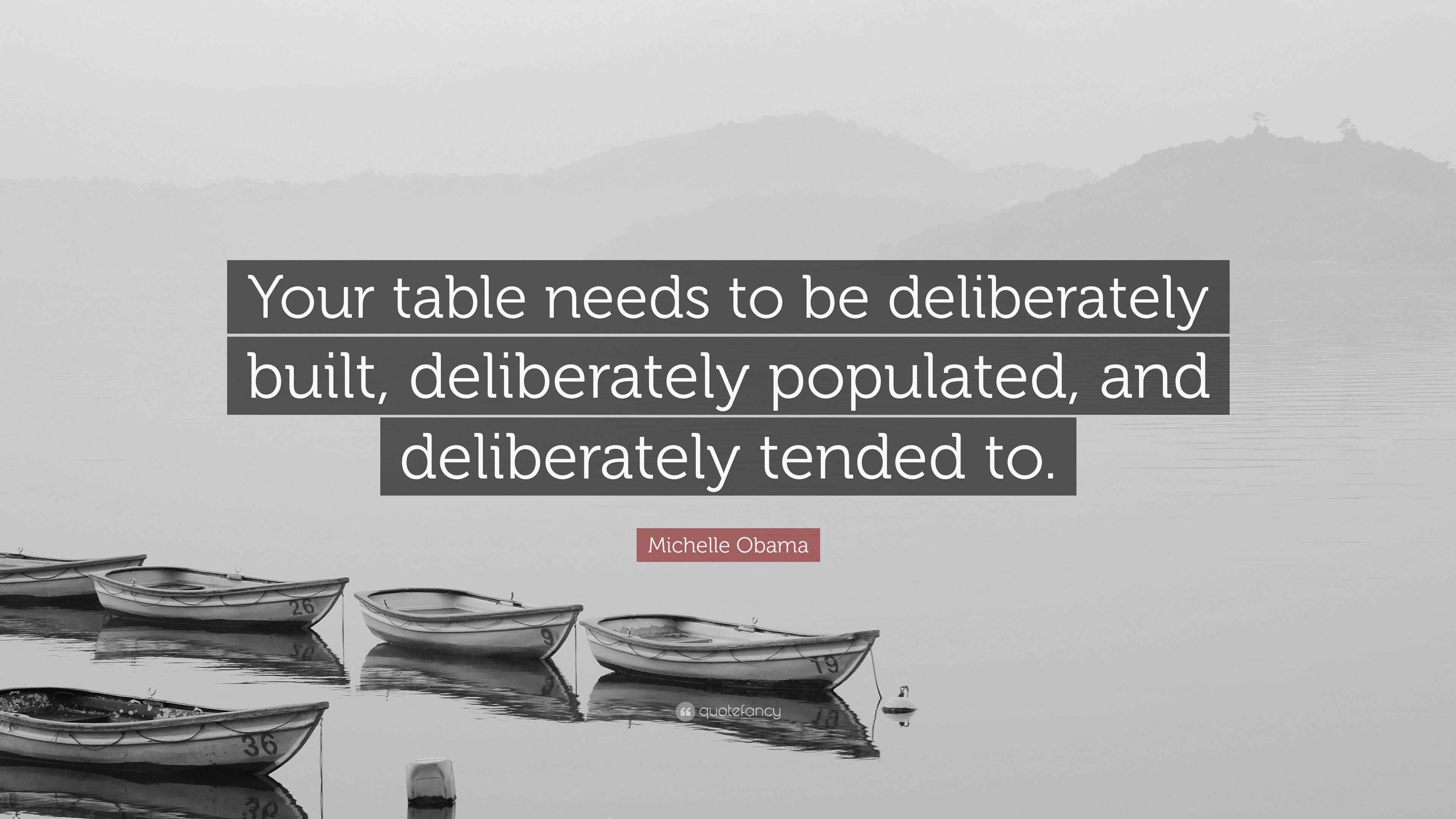 Michelle Obama Quote: “Your table needs to be deliberately built ...