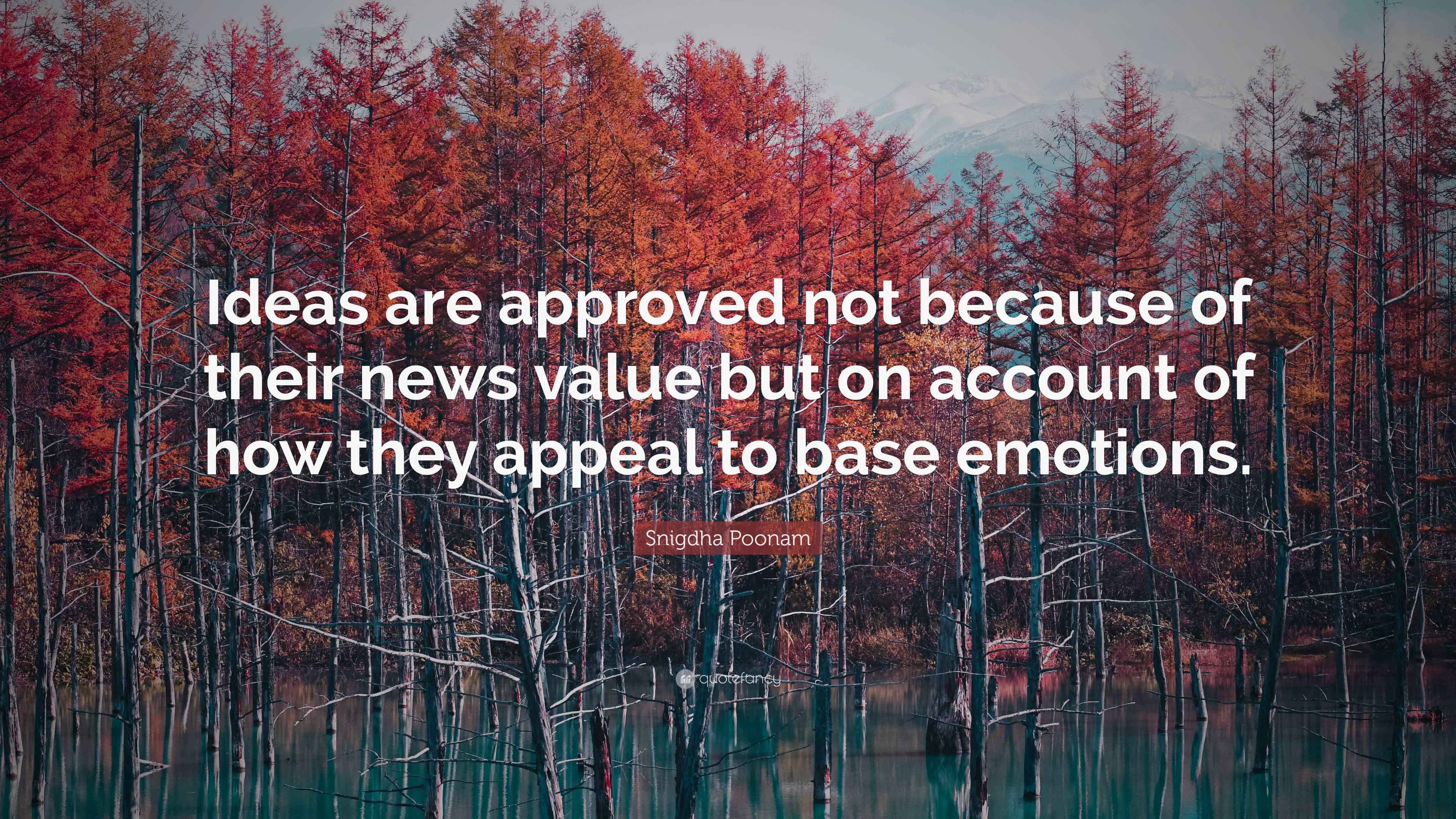 Snigdha Poonam Quote: “Ideas are approved not because of their news ...