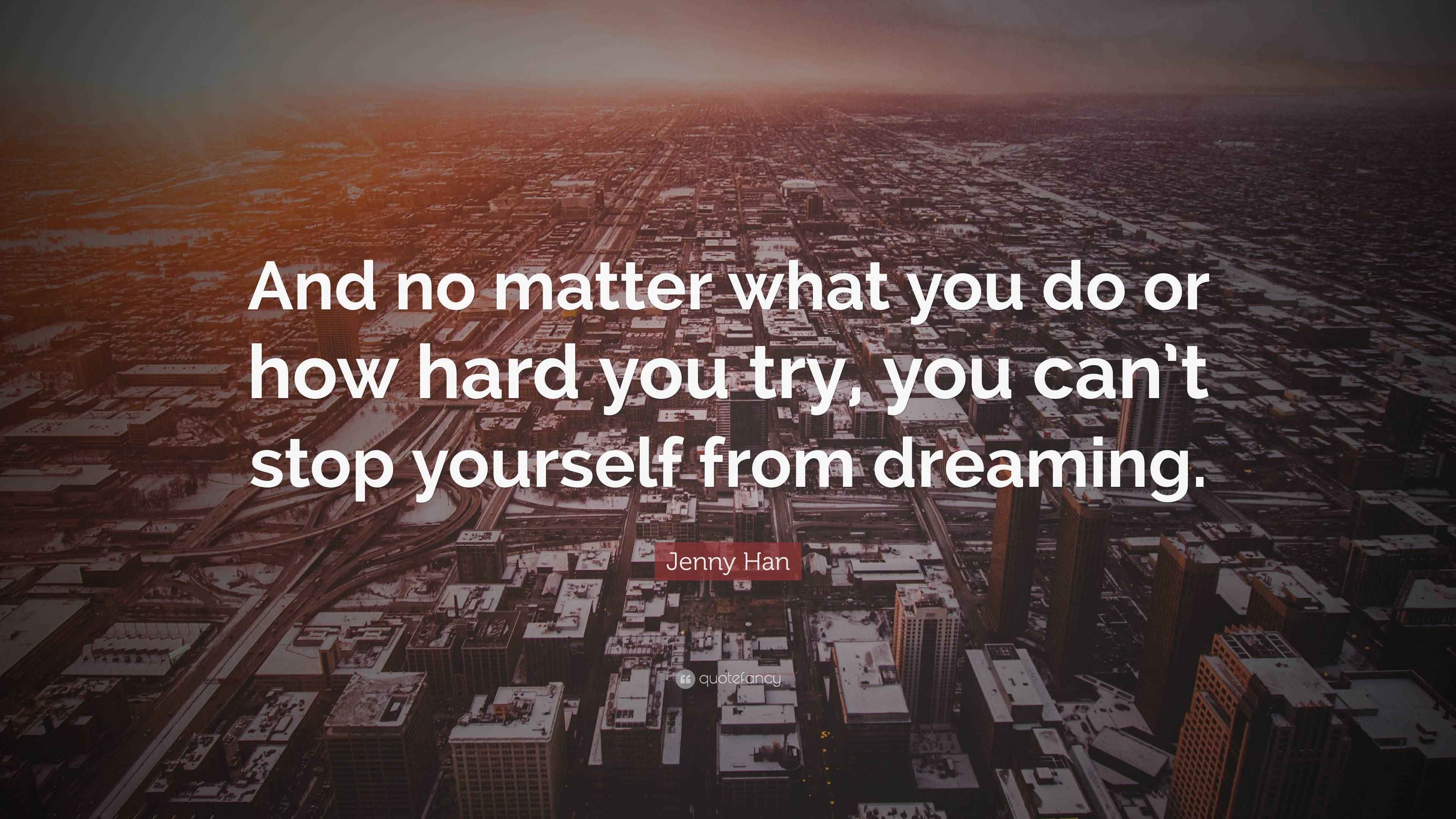 Jenny Han Quote: “And no matter what you do or how hard you try, you ...