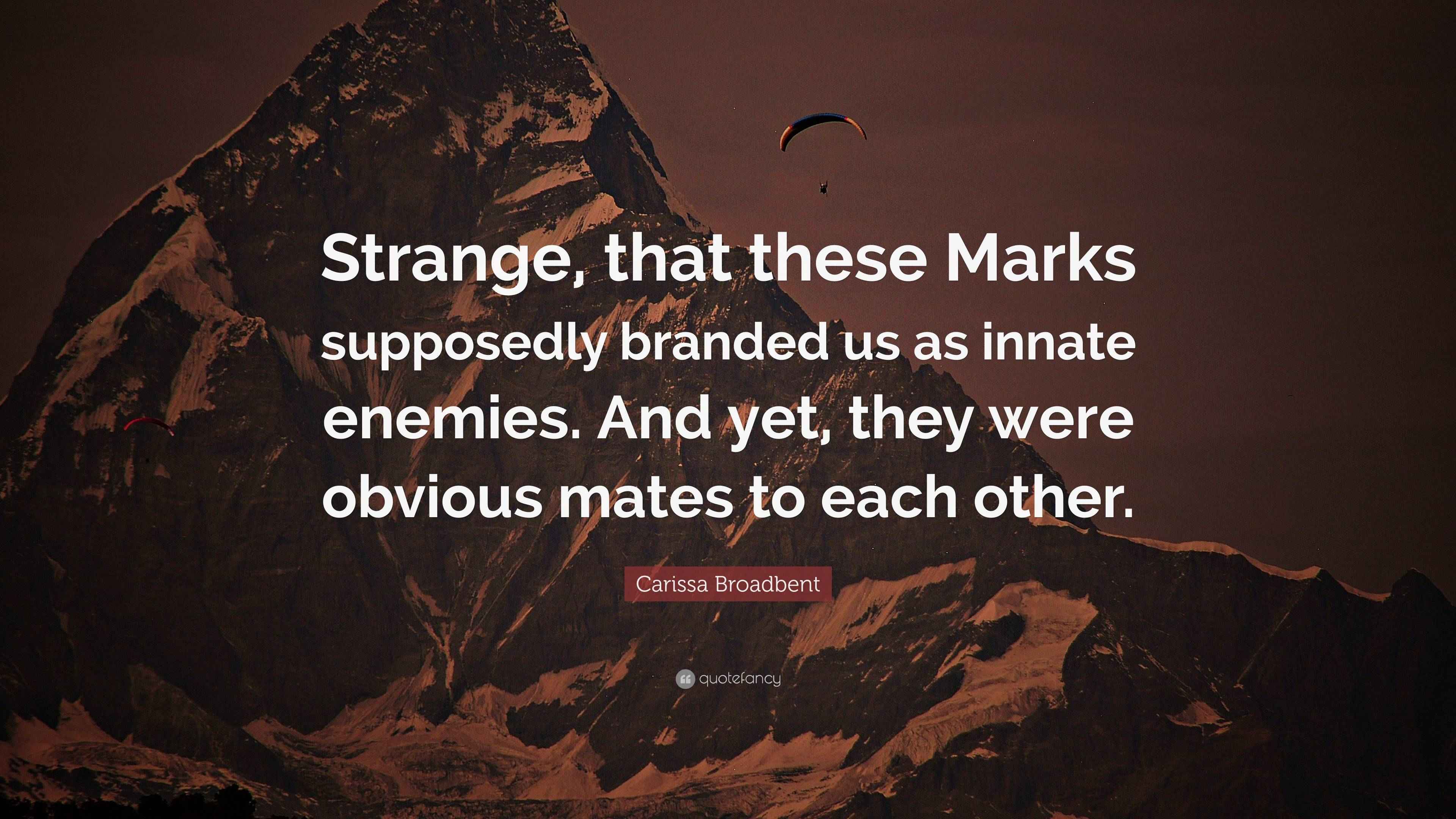 Carissa Broadbent Quote: “Strange, that these Marks supposedly branded ...