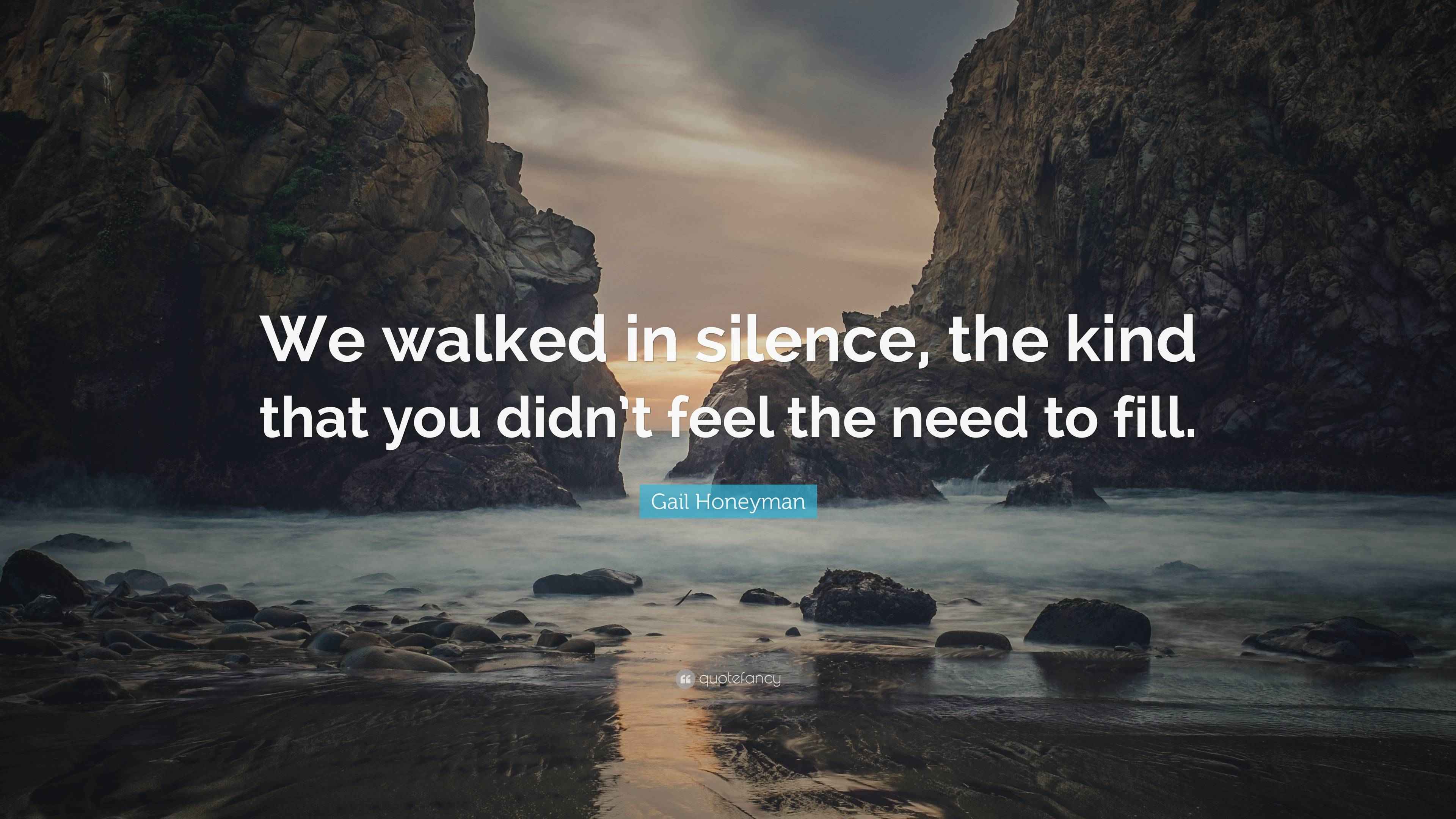 Gail Honeyman Quote: “We walked in silence, the kind that you didn’t ...