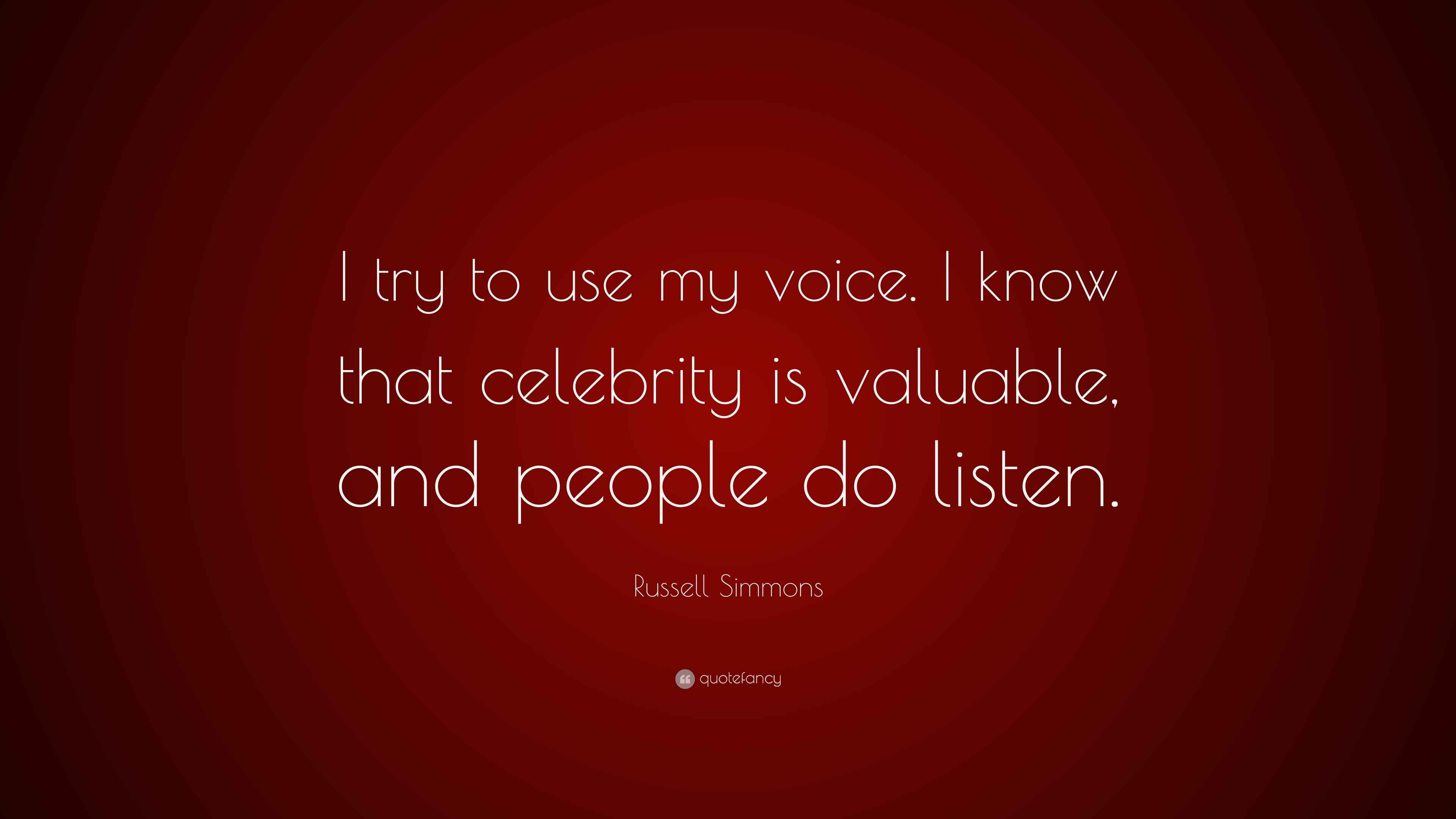 Russell Simmons Quote: “I try to use my voice. I know that celebrity is ...
