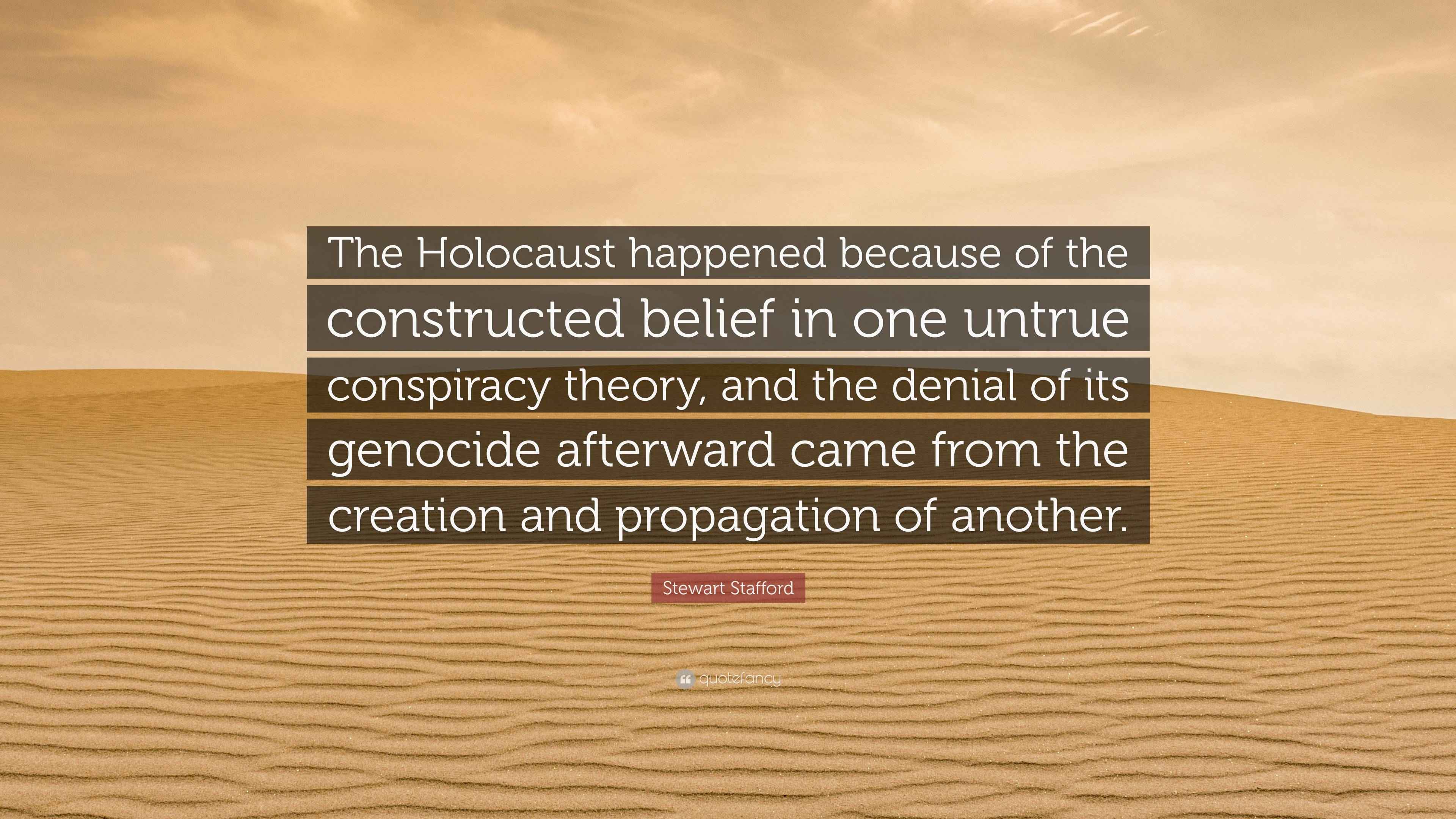 Stewart Stafford Quote: “The Holocaust happened because of the ...