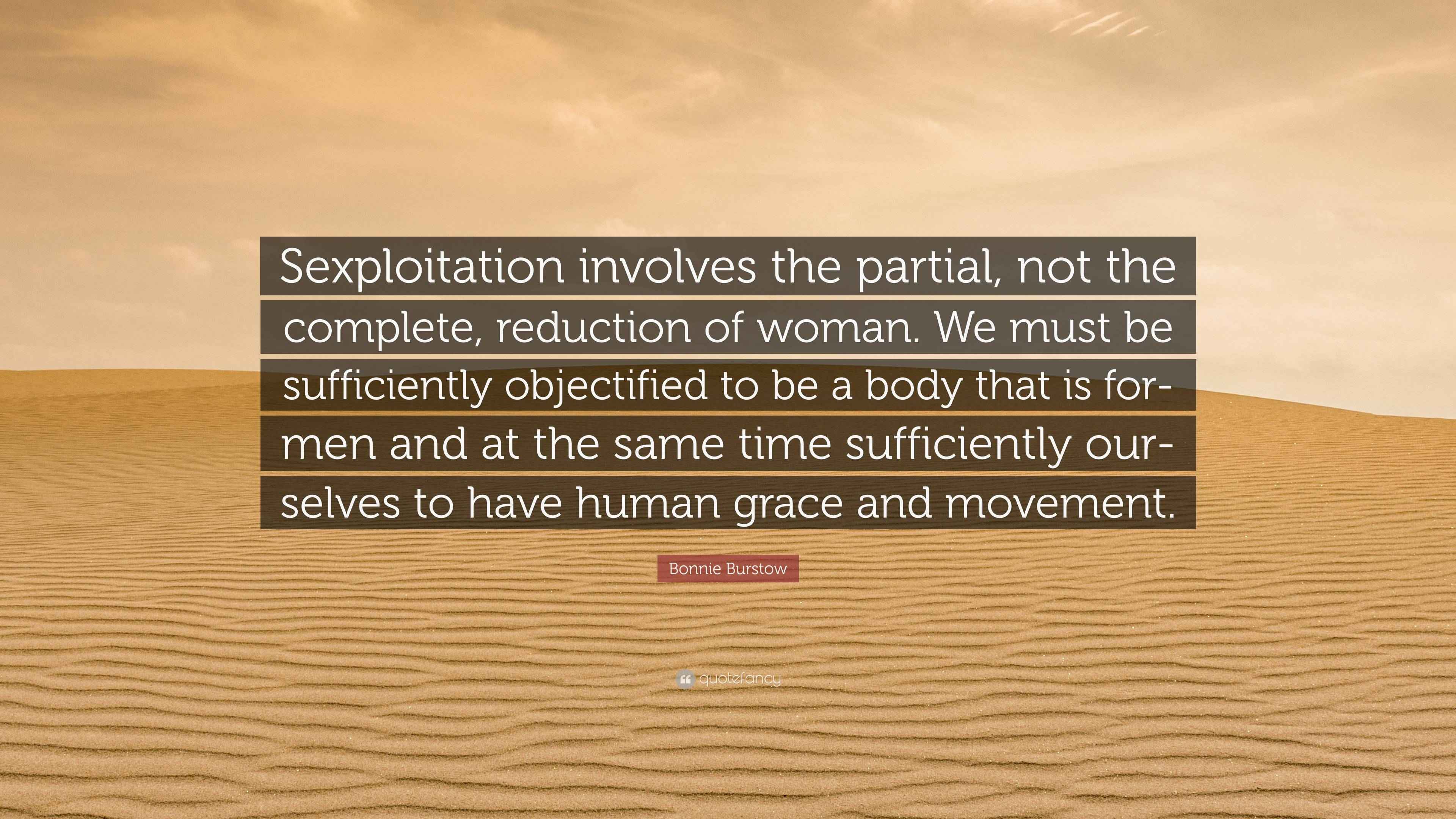 Bonnie Burstow Quote: “Sexploitation involves the partial, not the ...