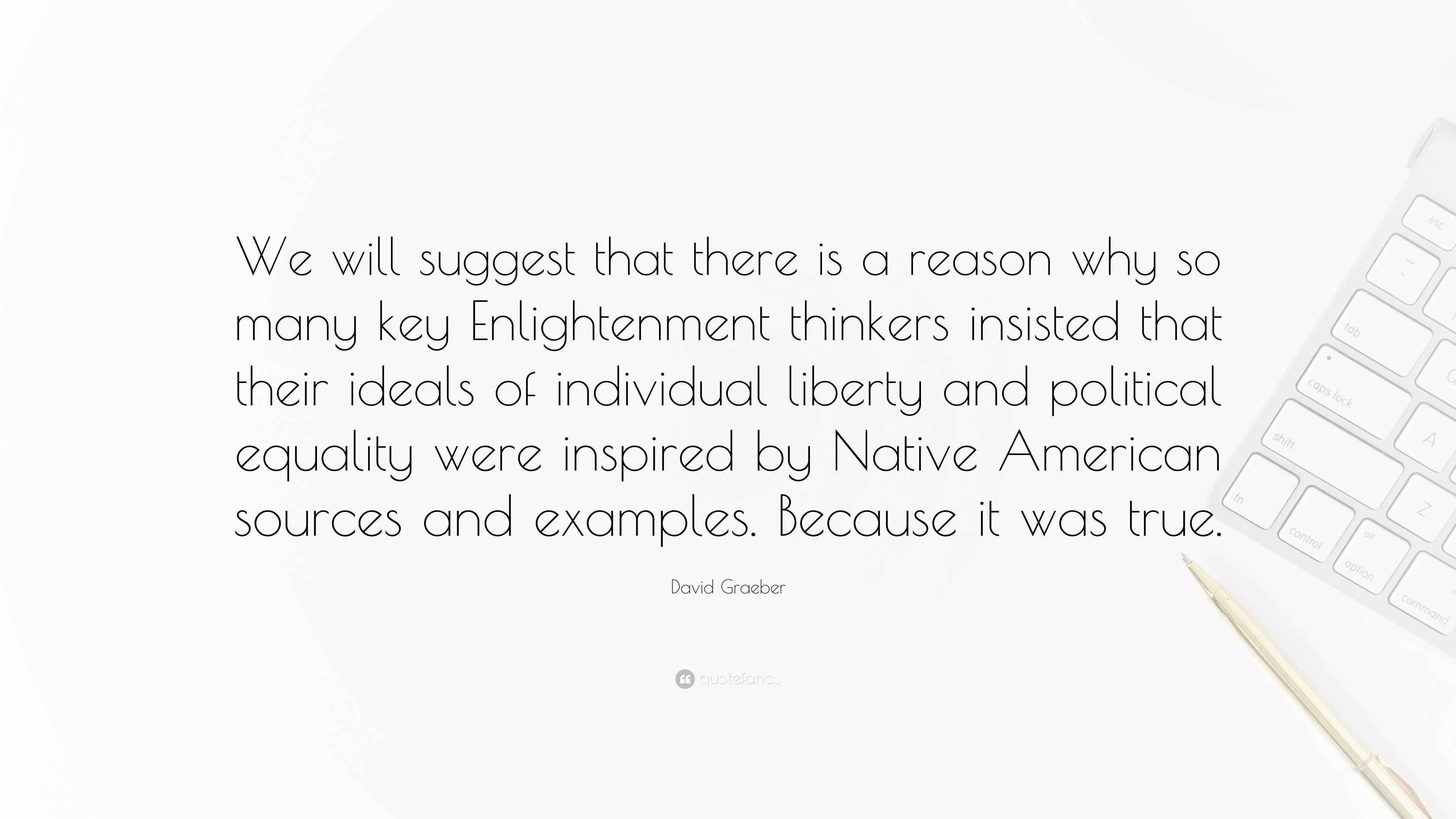 David Graeber Quote: “We will suggest that there is a reason why so ...