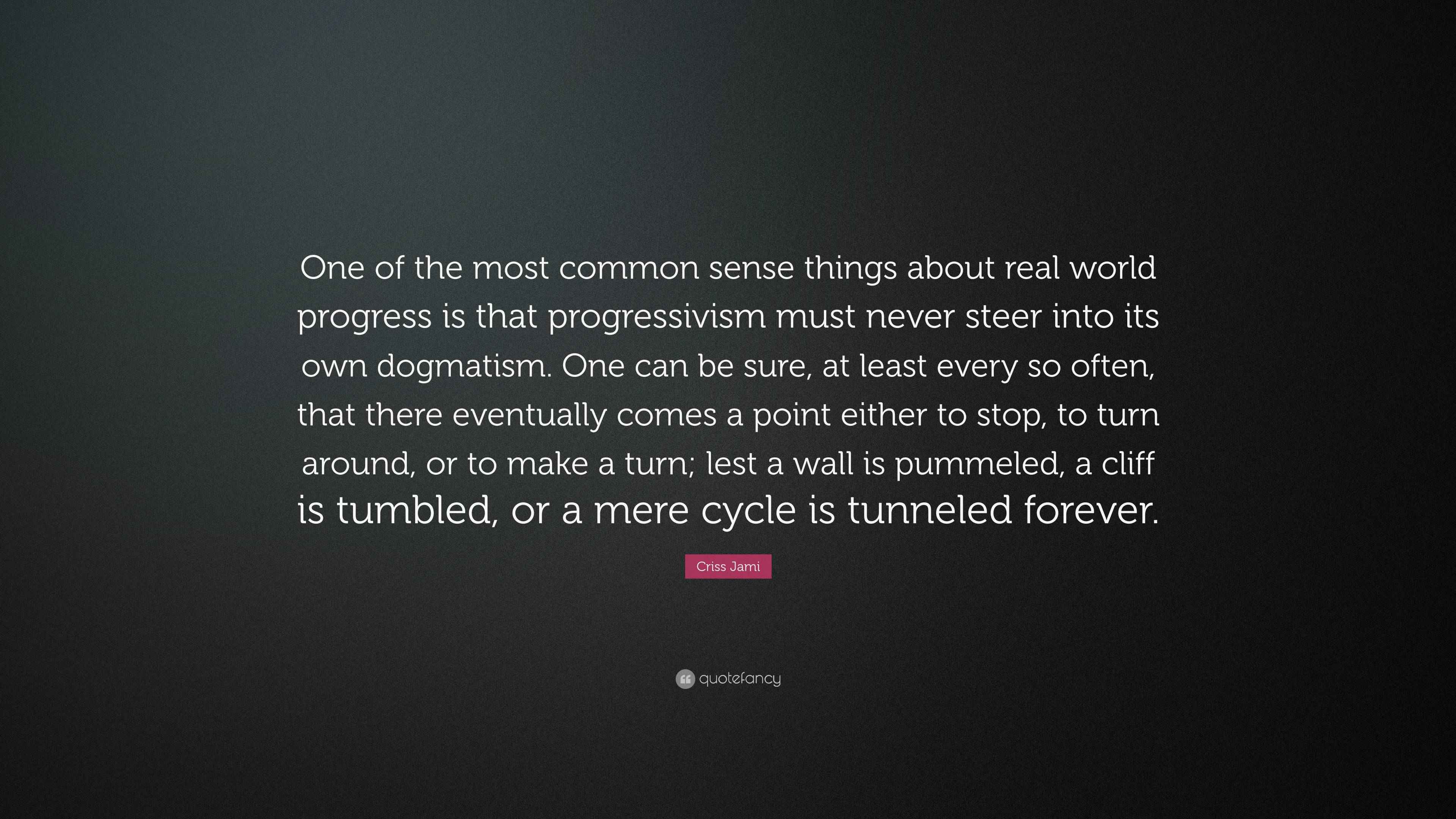 Criss Jami Quote: “One of the most common sense things about real world ...
